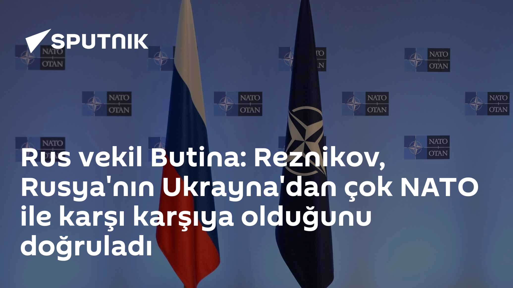 Rus vekil Butina: Reznikov, Rusya'nın Ukrayna'dan çok NATO ile karşı ...
