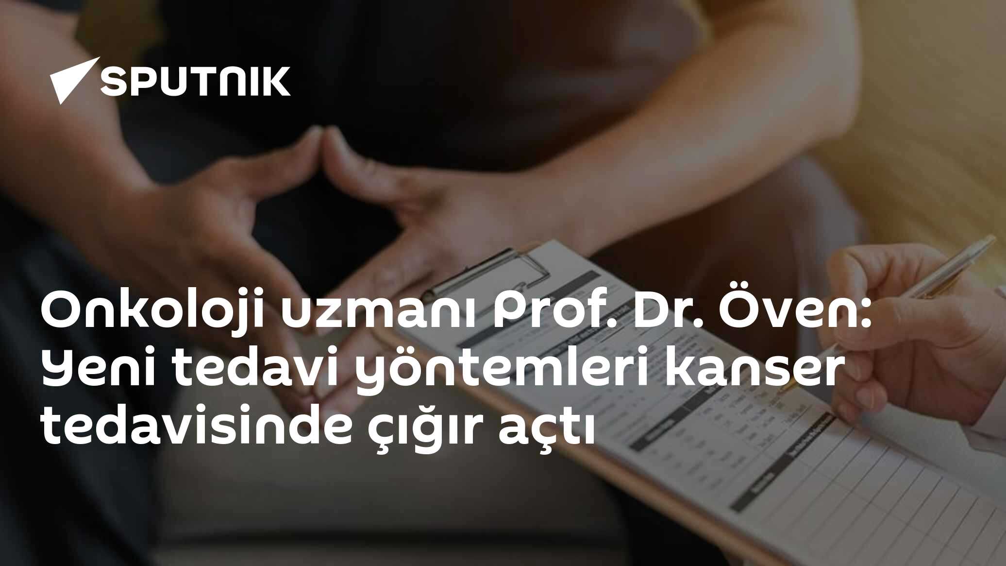 Onkoloji uzmanı Prof. Dr. Öven: Yeni tedavi yöntemleri kanser ...