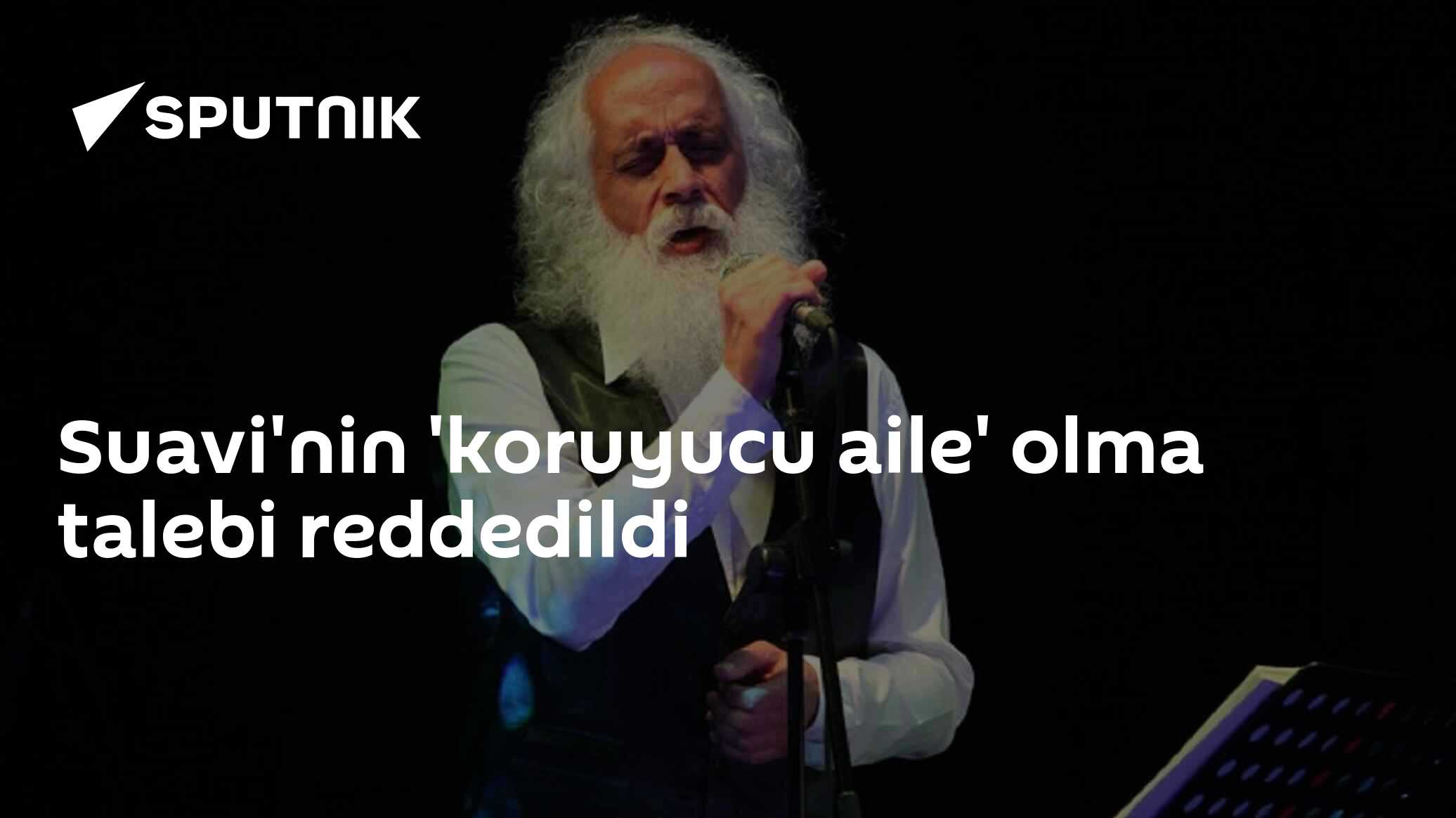 Suavi'nin 'koruyucu aile' olma talebi reddedildi - 20.02.2023, Sputnik ...