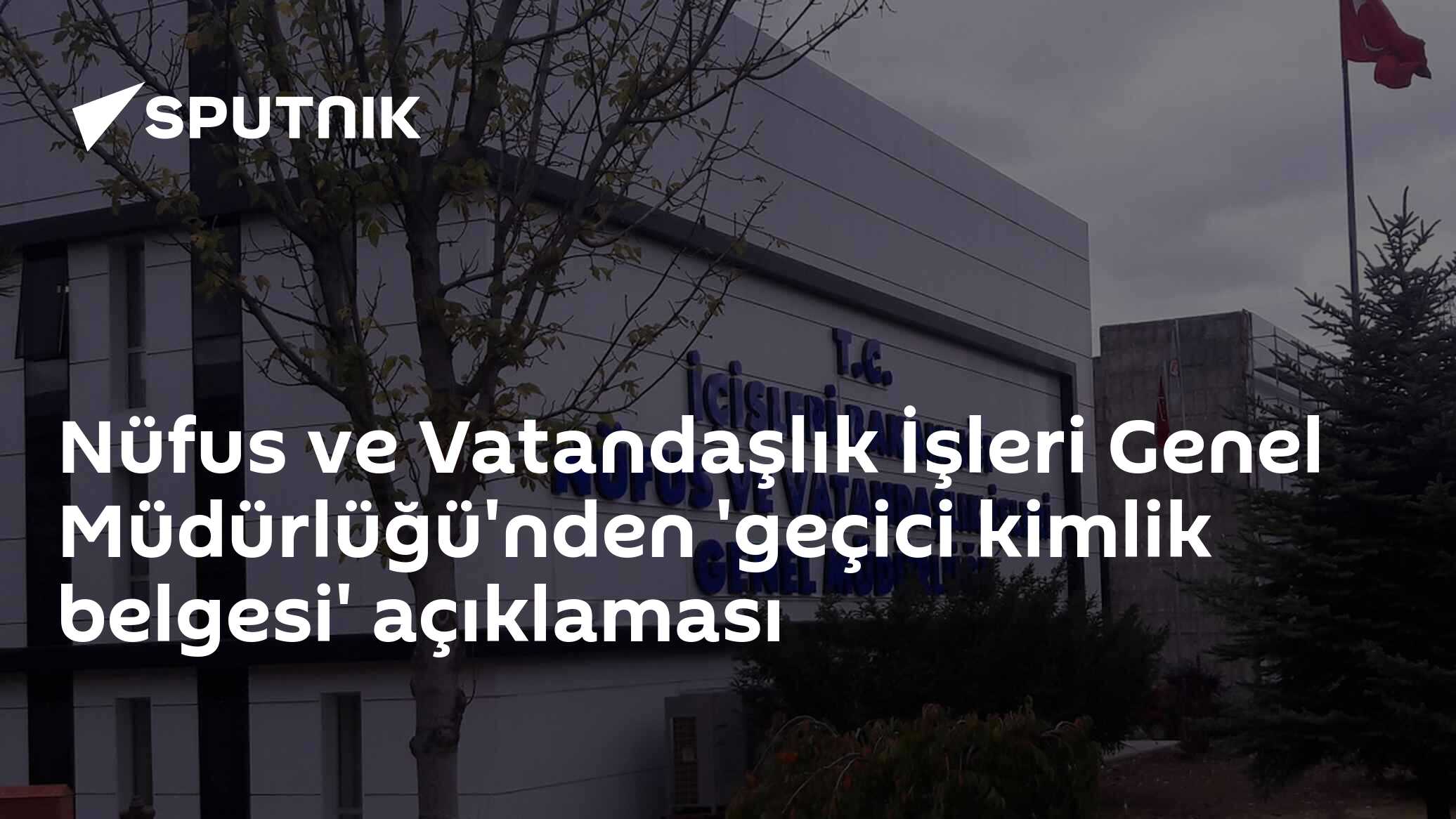 Nüfus ve Vatandaşlık İşleri Genel Müdürlüğü'nden 'geçici kimlik belgesi ...