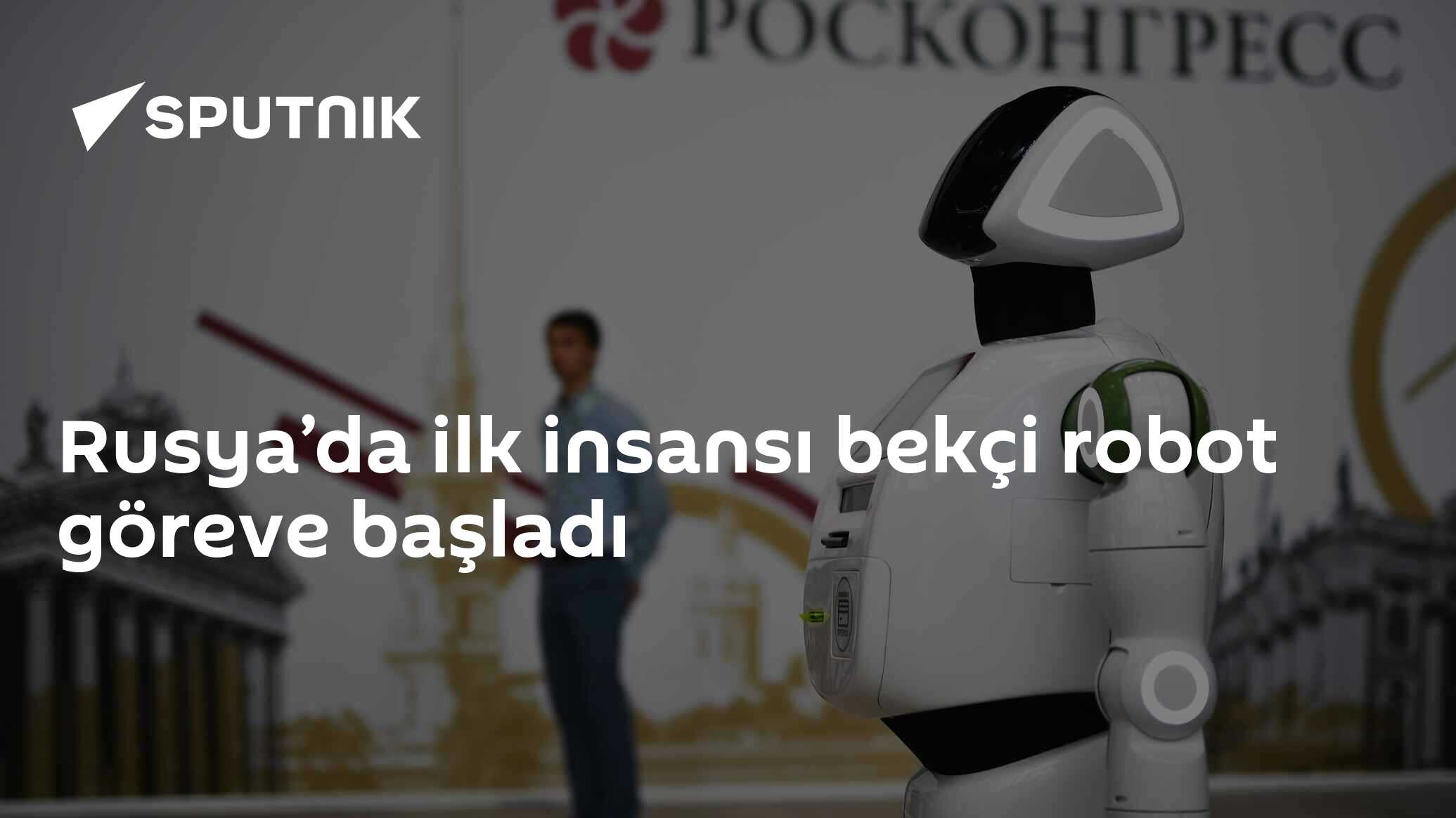 Rusya’da ilk insansı bekçi robot göreve başladı - 01.03.2023, Sputnik ...