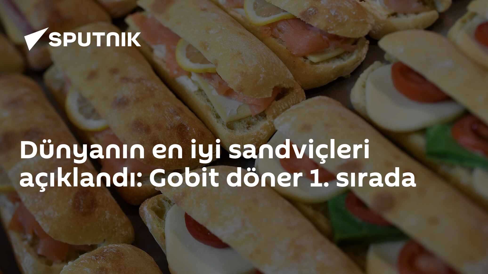 Dünyanın en iyi sandviçleri açıklandı: Gobit döner 1. sırada - 03.03. ...