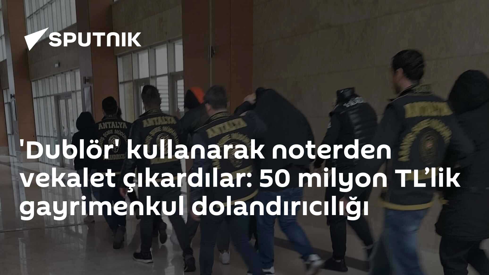 'Dublör' kullanarak noterden vekalet çıkardılar: 50 milyon TL’lik ...