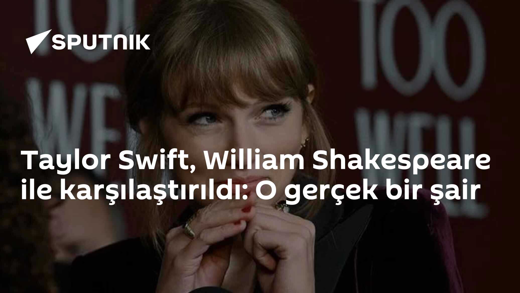Taylor Swift, William Shakespeare ile karşılaştırıldı: O gerçek bir ...