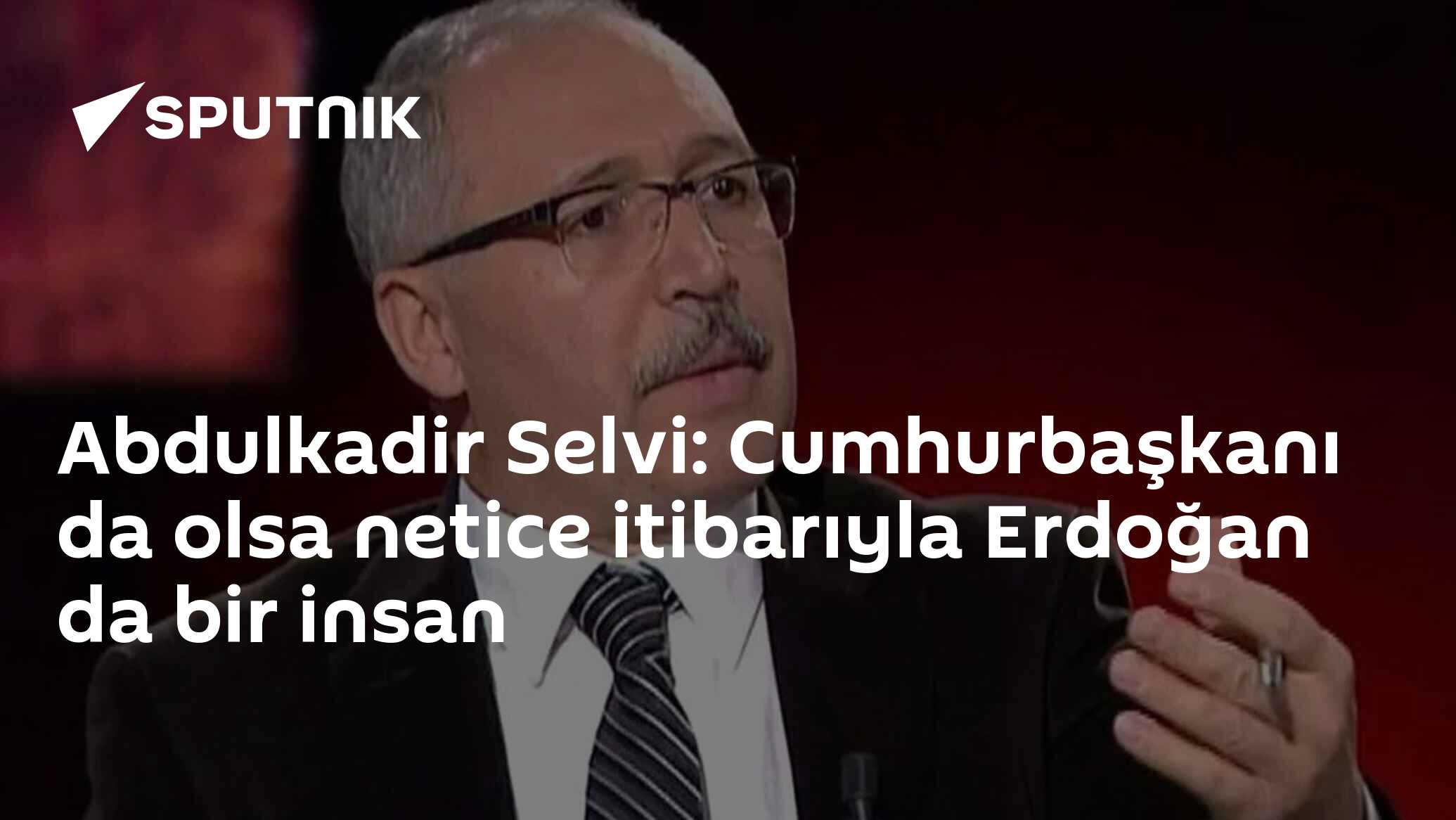 Abdulkadir Selvi: Cumhurbaşkanı da olsa netice itibarıyla Erdoğan da ...