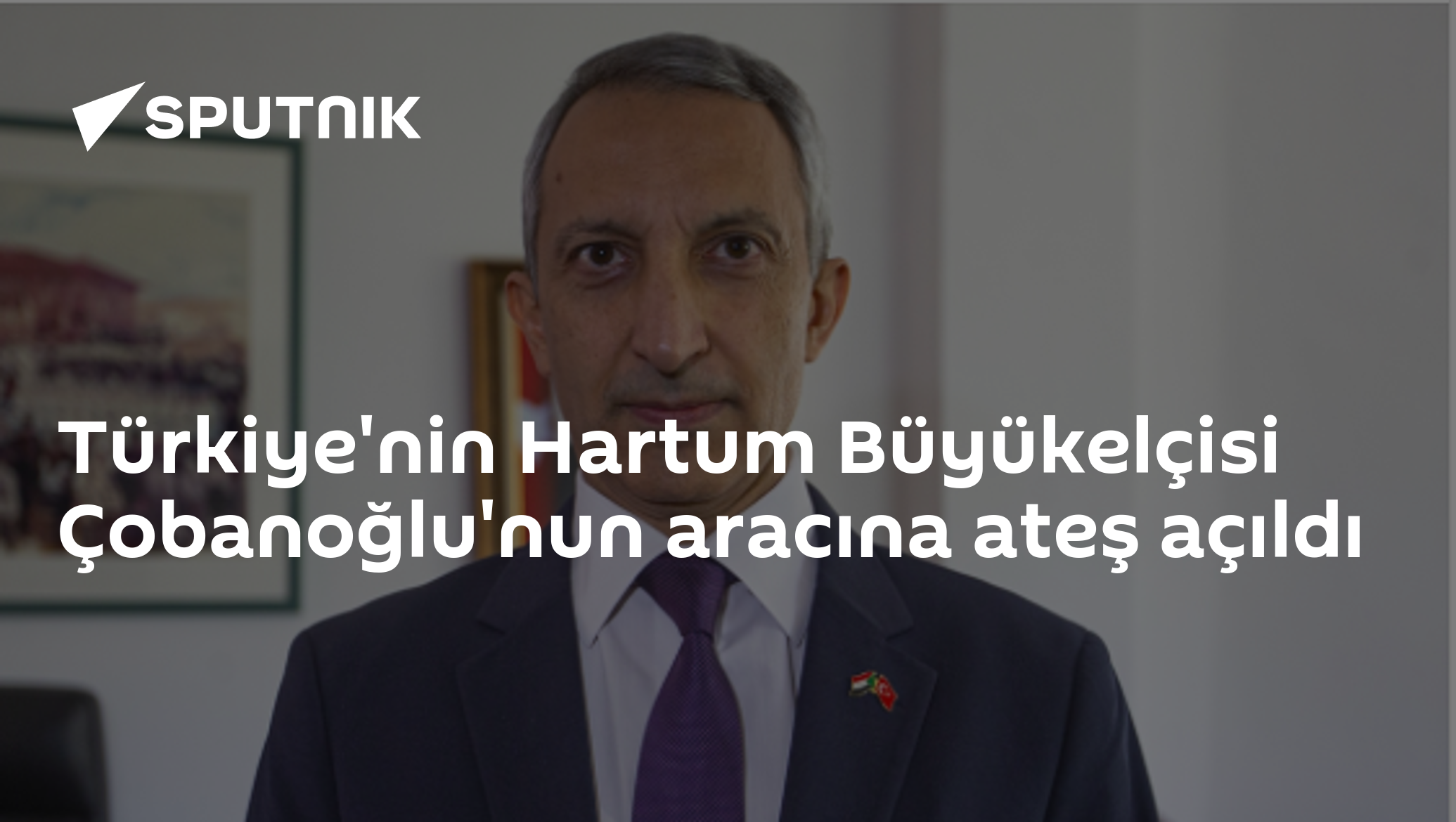 Türkiye'nin Hartum Büyükelçisi Çobanoğlu'nun aracına ateş açıldı - 06. ...