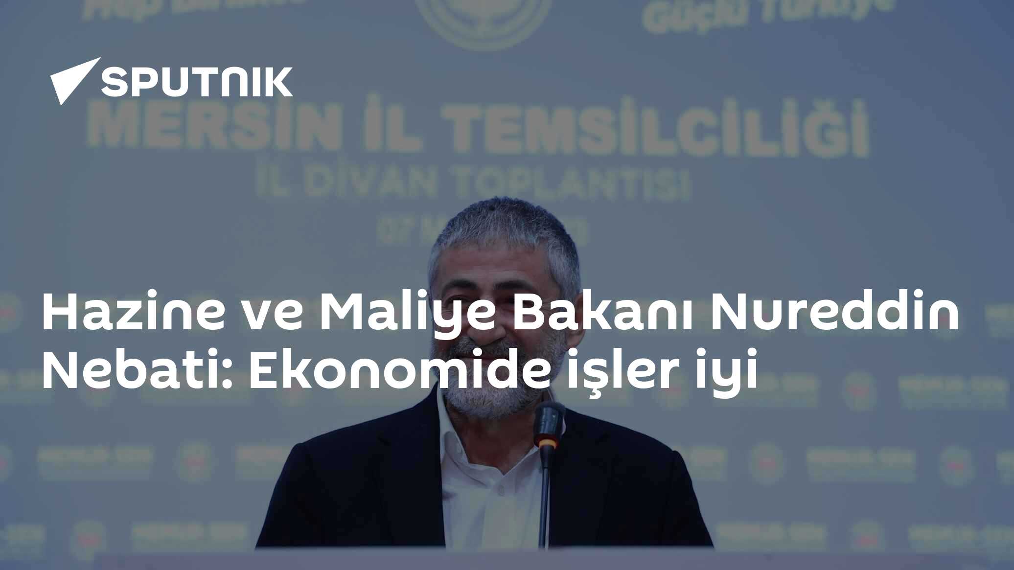 Hazine ve Maliye Bakanı Nureddin Nebati: Ekonomide işler iyi - 08.05. ...