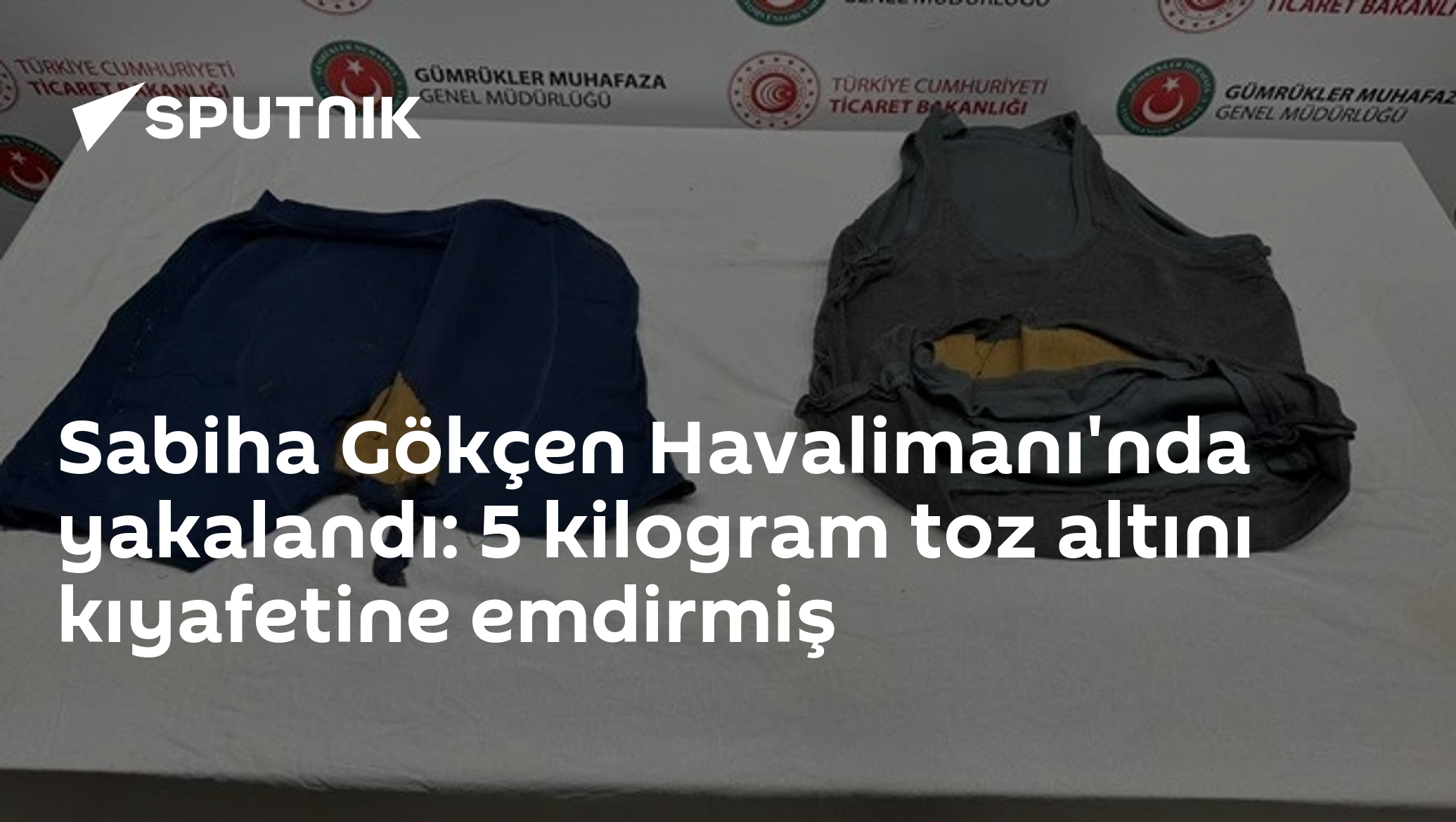 Sabiha Gökçen Havalimanı'nda yakalandı: 5 kilogram toz altını ...