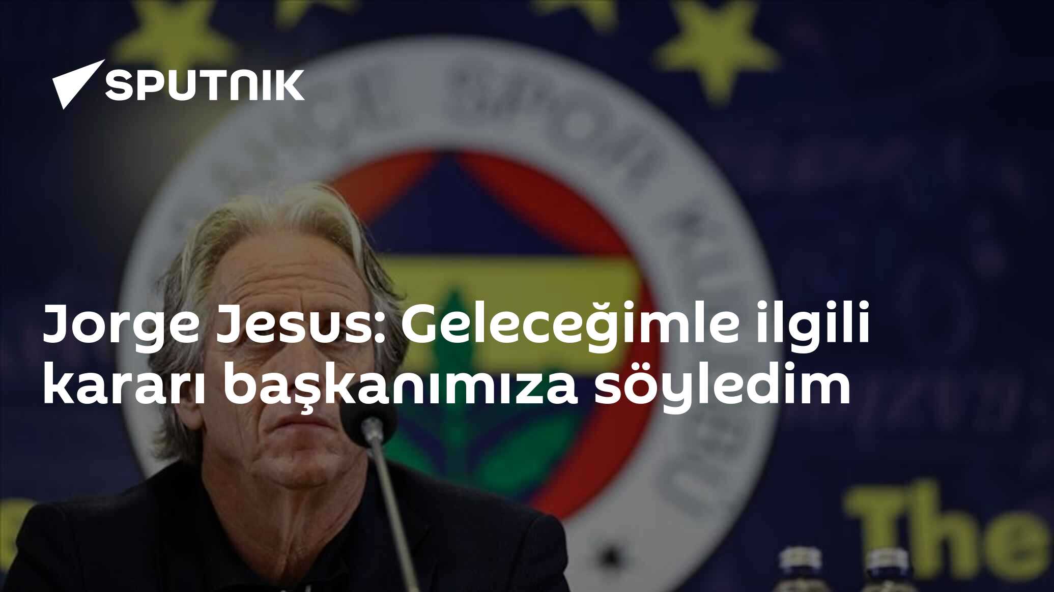 Jorge Jesus: Geleceğimle ilgili kararı başkanımıza söyledim - 11.06. ...