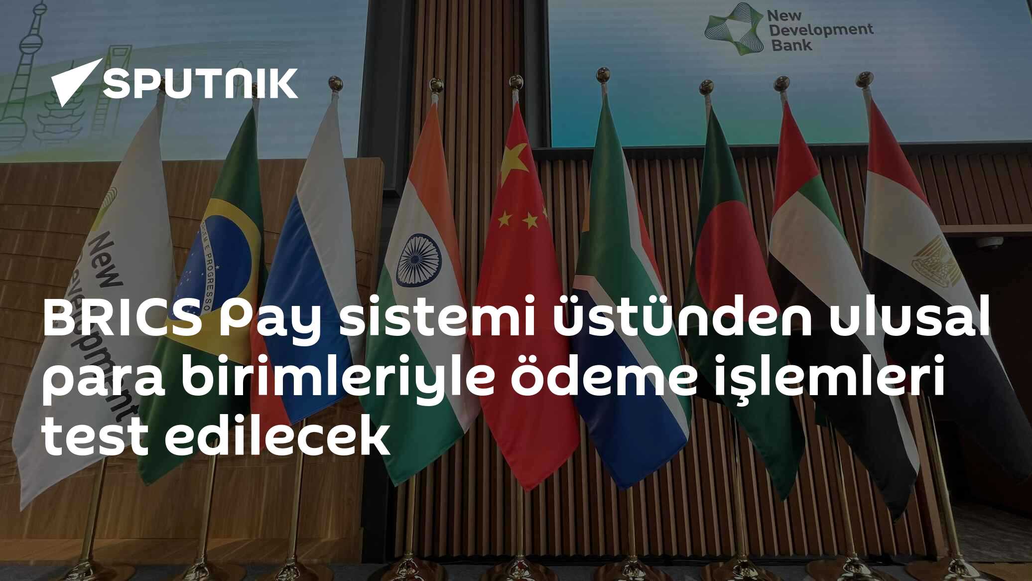 BRICS Pay sistemi üstünden ulusal para birimleriyle ödeme işlemleri ...