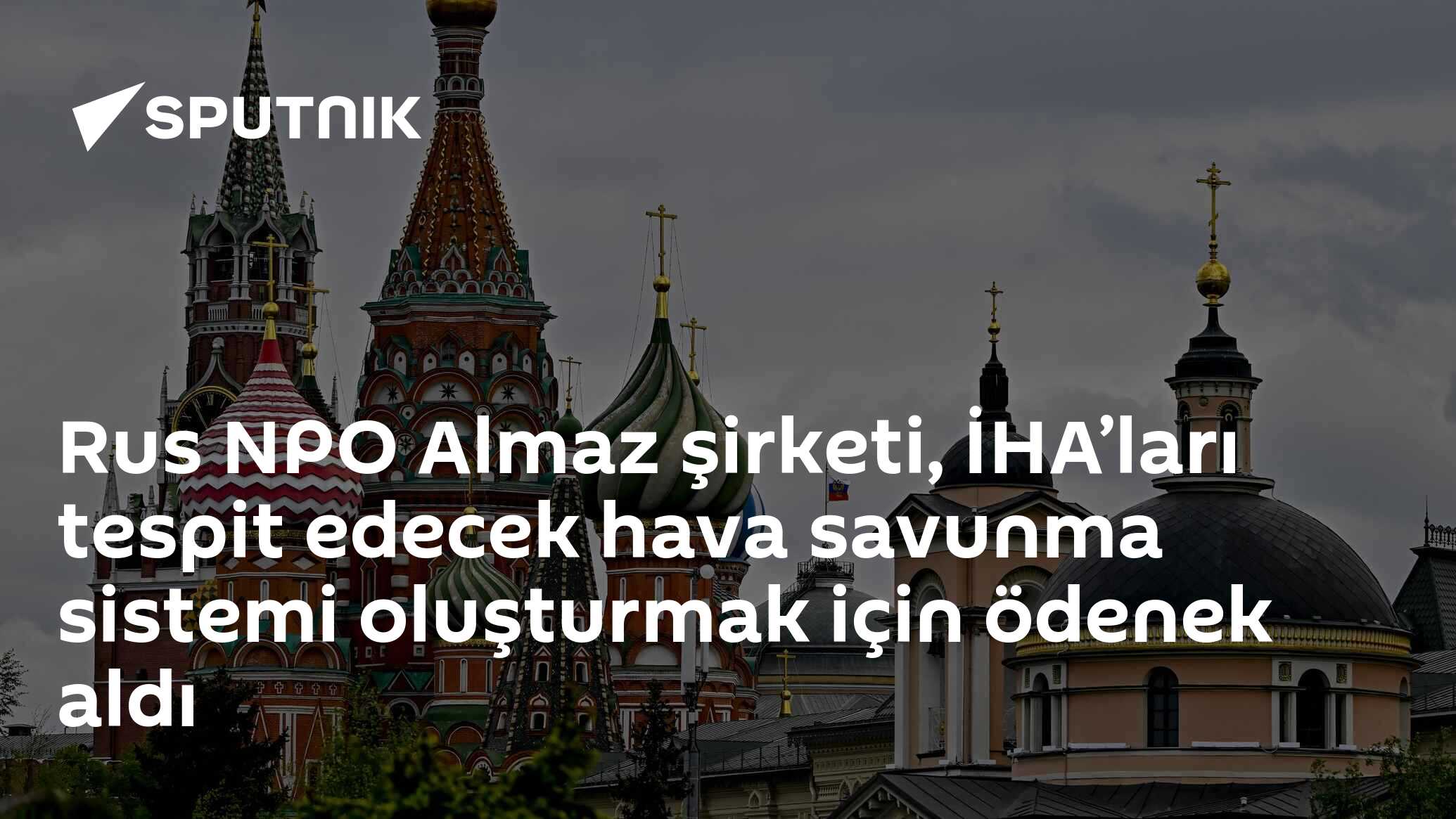 Rus NPO Almaz şirketi, İHA’ları tespit edecek hava savunma sistemi ...