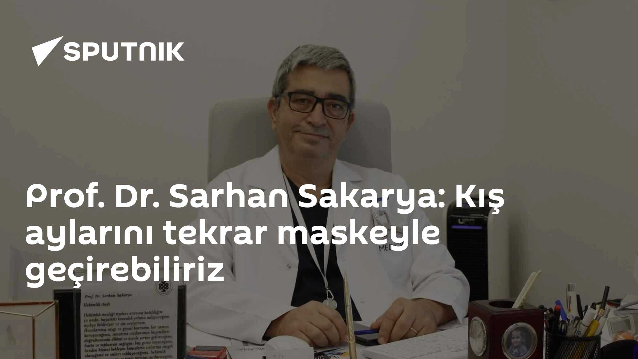 Prof. Dr. Sarhan Sakarya: Kış aylarını tekrar maskeyle geçirebiliriz ...
