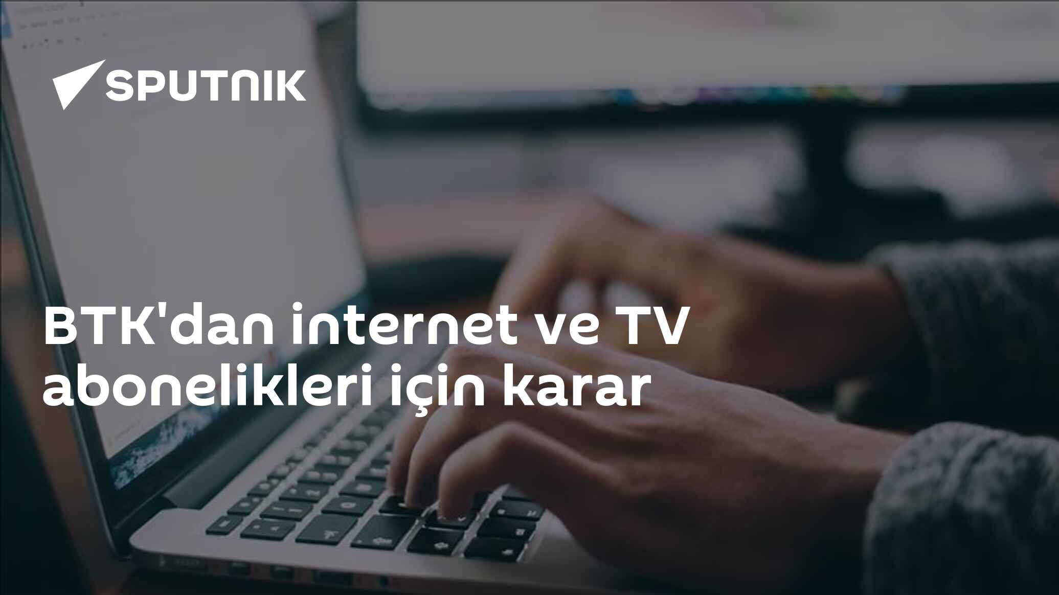 BTK'dan internet ve TV abonelikleri için karar - 20.09.2023, Sputnik ...