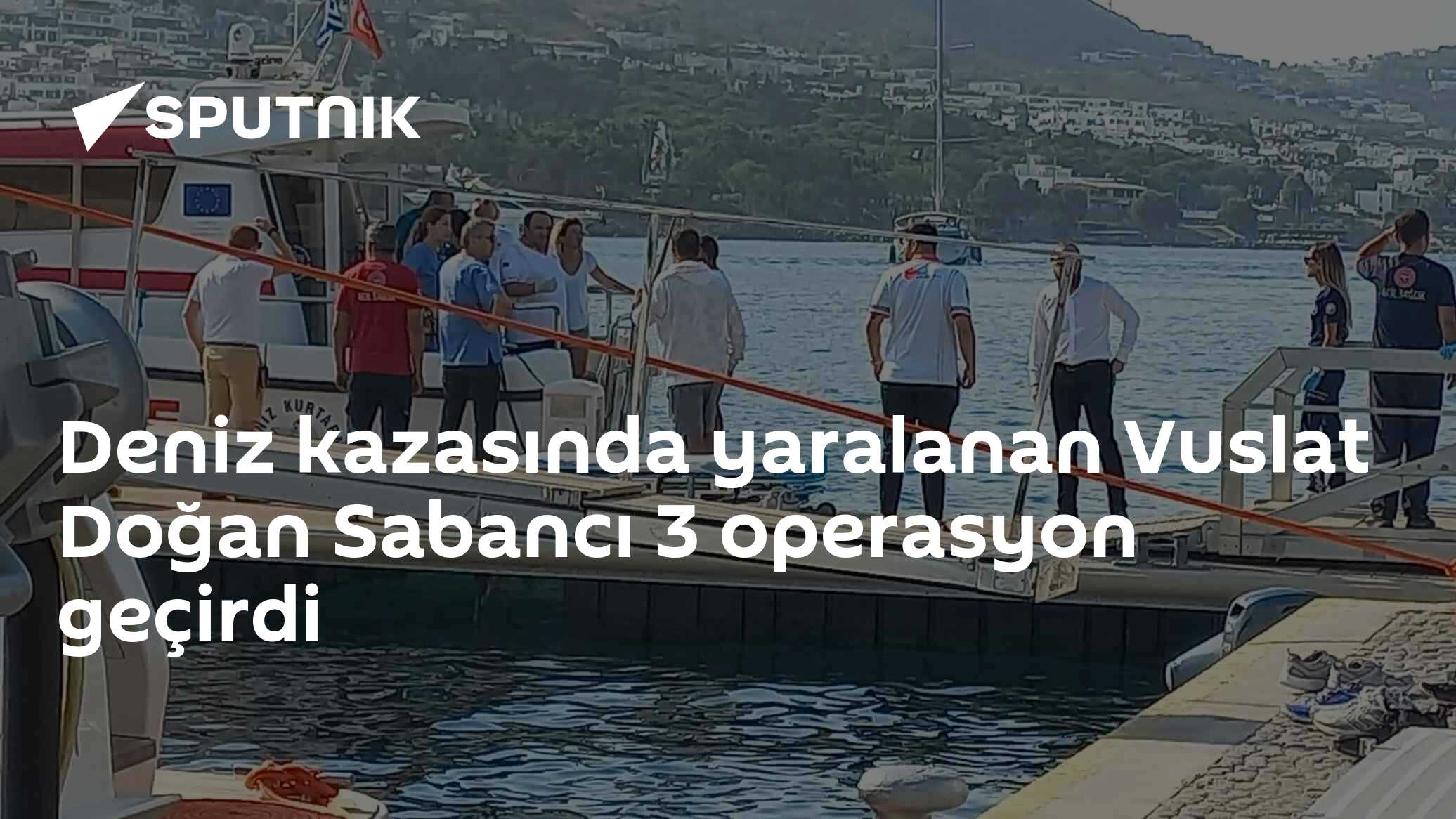 Deniz kazasında yaralanan Vuslat Doğan Sabancı 3 operasyon geçirdi - 30 ...