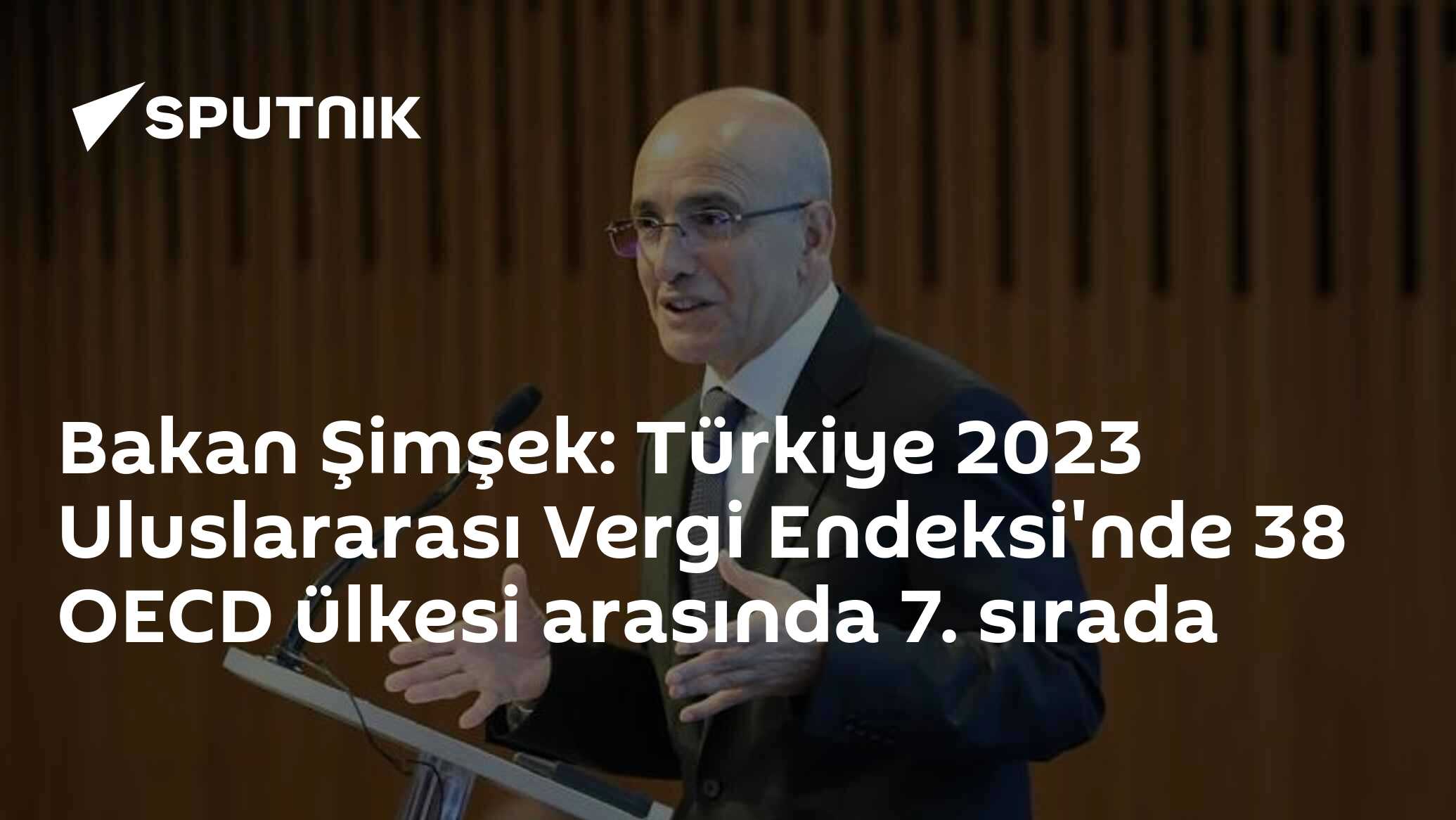 Bakan Şimşek: Türkiye 2023 Uluslararası Vergi Endeksi'nde 38 OECD ülkesi arasında 7. sırada - 03 ...