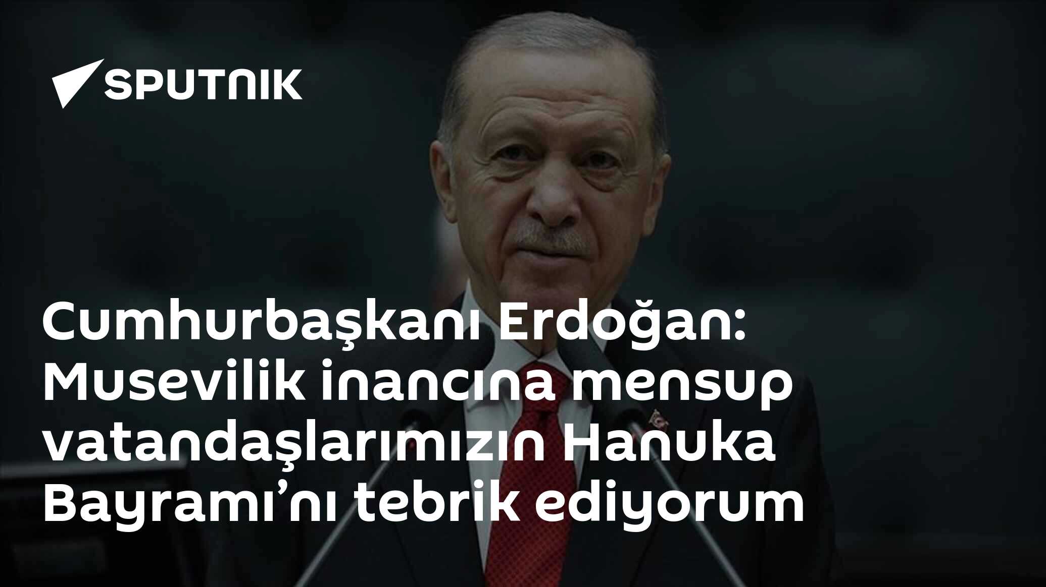 Cumhurbaşkanı Erdoğan: Musevilik inancına mensup vatandaşlarımızın Hanuka Bayramı’nı tebrik ...