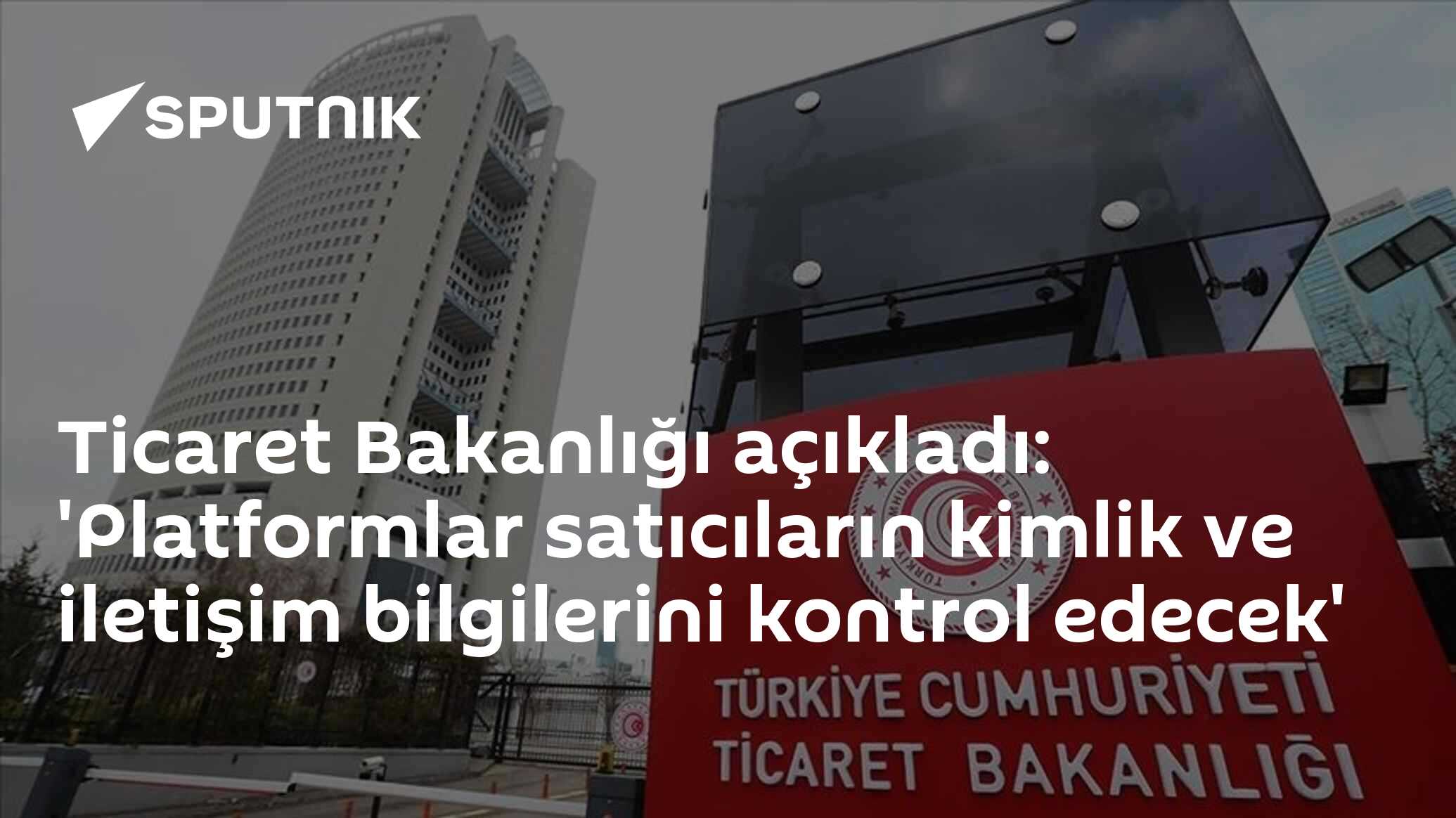 Ticaret Bakanlığı açıkladı: 'Platformlar satıcıların kimlik ve iletişim ...