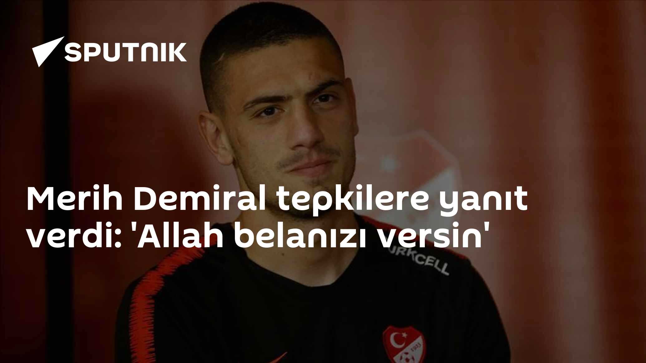 Merih Demiral tepkilere yanıt verdi: 'Allah belanızı versin' - 30.12. ...