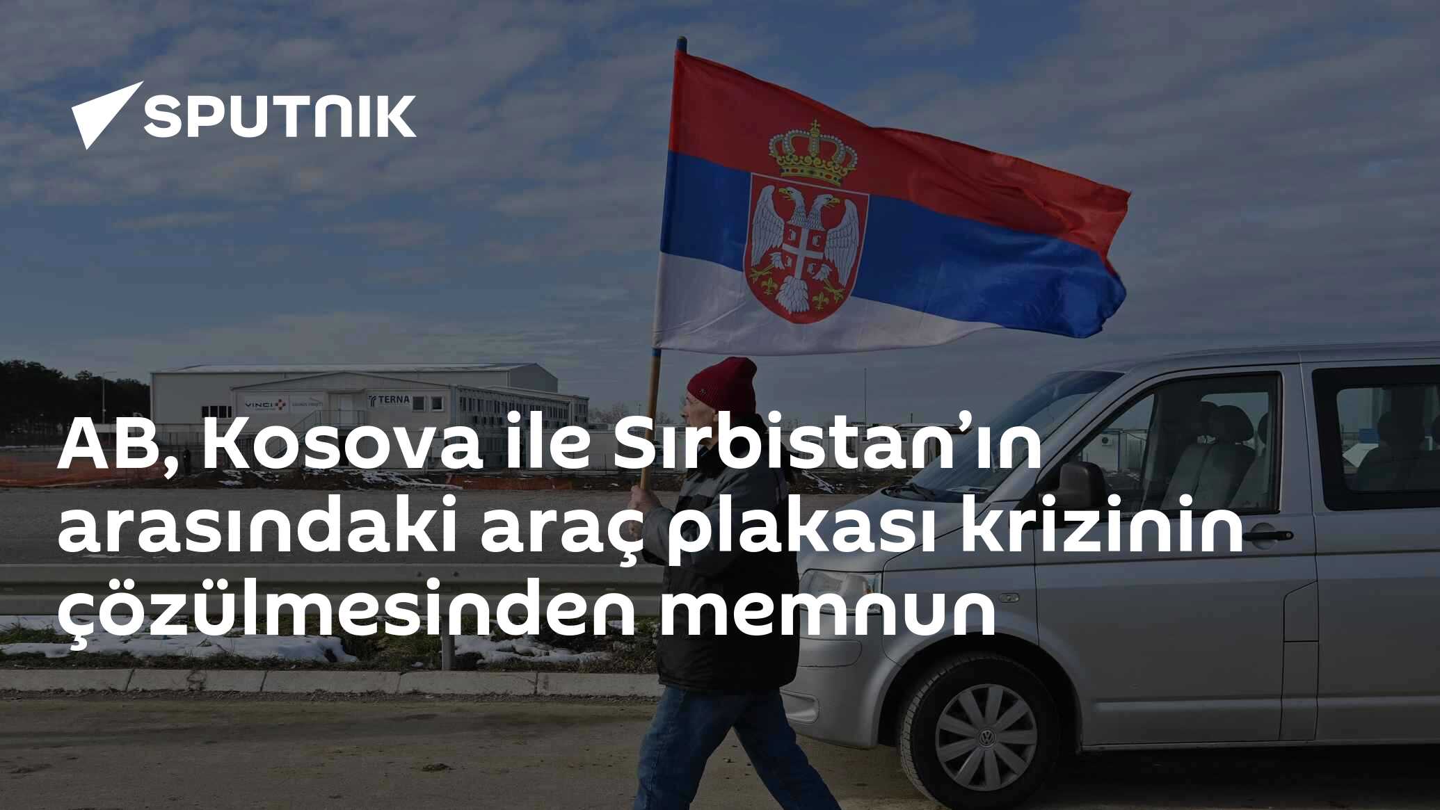 AB, Kosova ile Sırbistan’ın arasındaki araç plakası krizinin ...