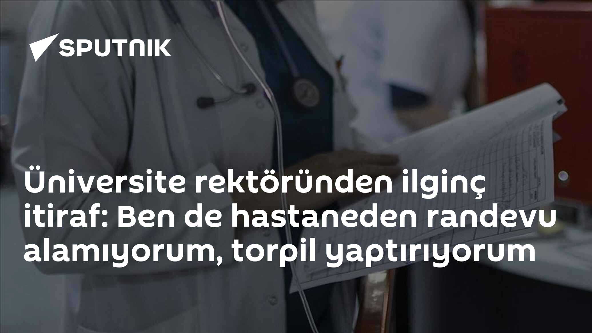 Üniversite rektöründen ilginç itiraf: Ben de hastaneden randevu ...