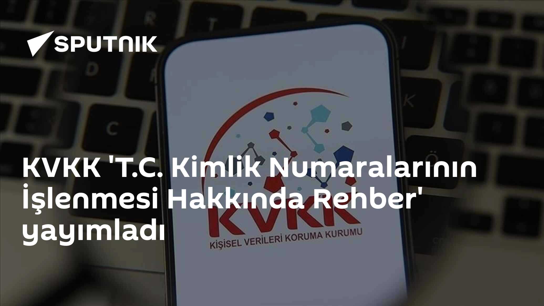 KVKK 'T.C. Kimlik Numaralarının İşlenmesi Hakkında Rehber' yayımladı ...