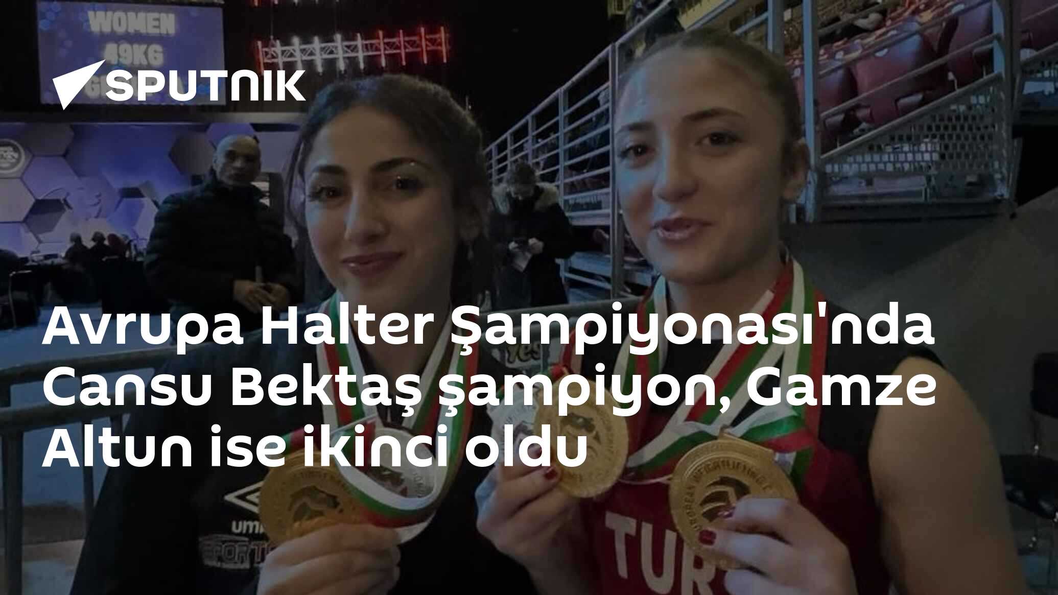 Avrupa Halter Şampiyonası'nda Cansu Bektaş şampiyon, Gamze Altun ise ikinci oldu - 12.02.2024 ...