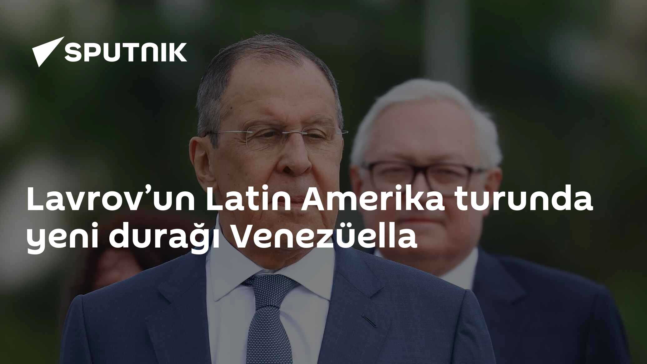 Lavrov’un Latin Amerika turunda yeni durağı Venezüella - 20.02.2024 ...