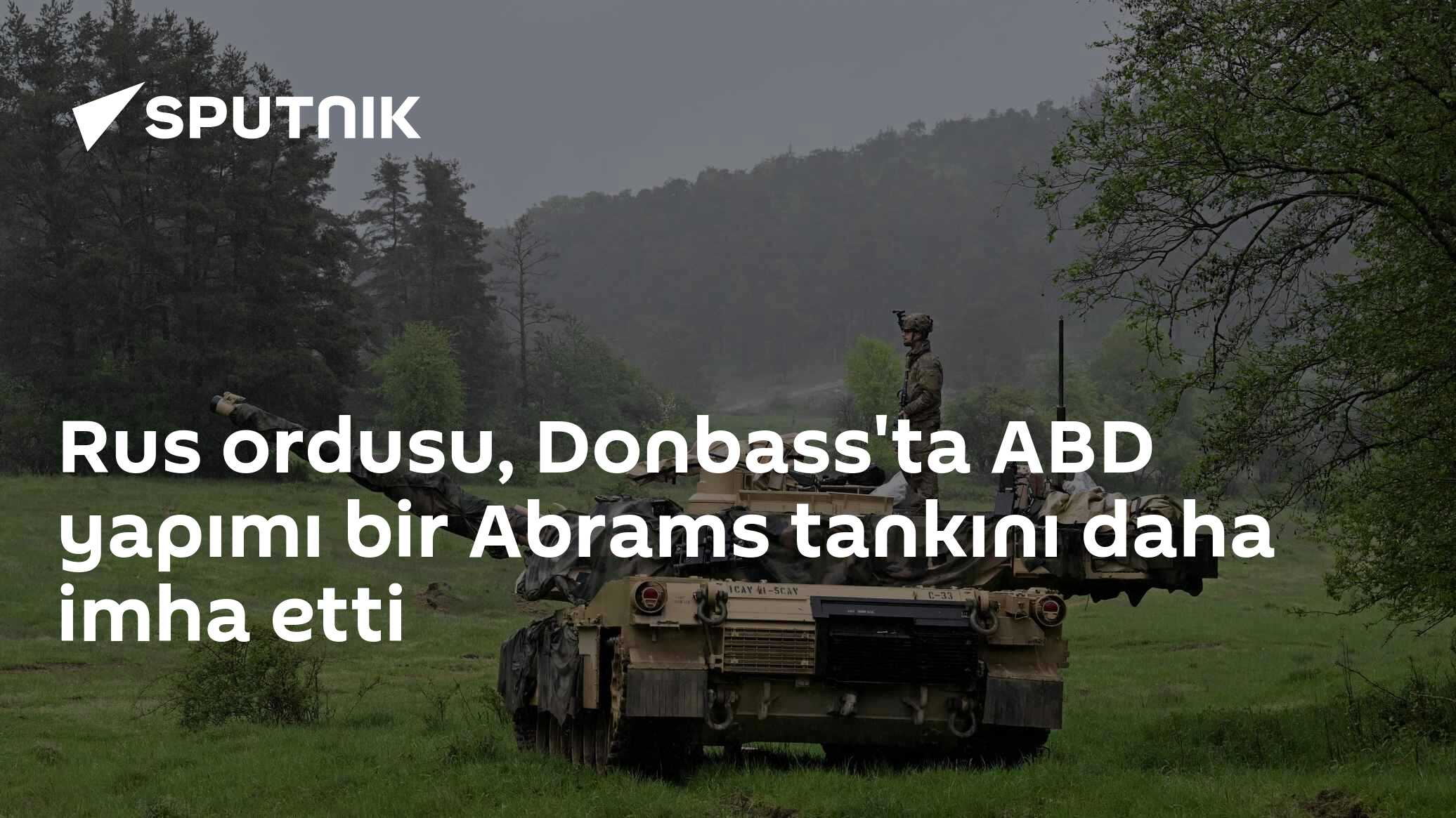 Rus ordusu, Donbass'ta ABD yapımı bir Abrams tankını daha imha etti ...