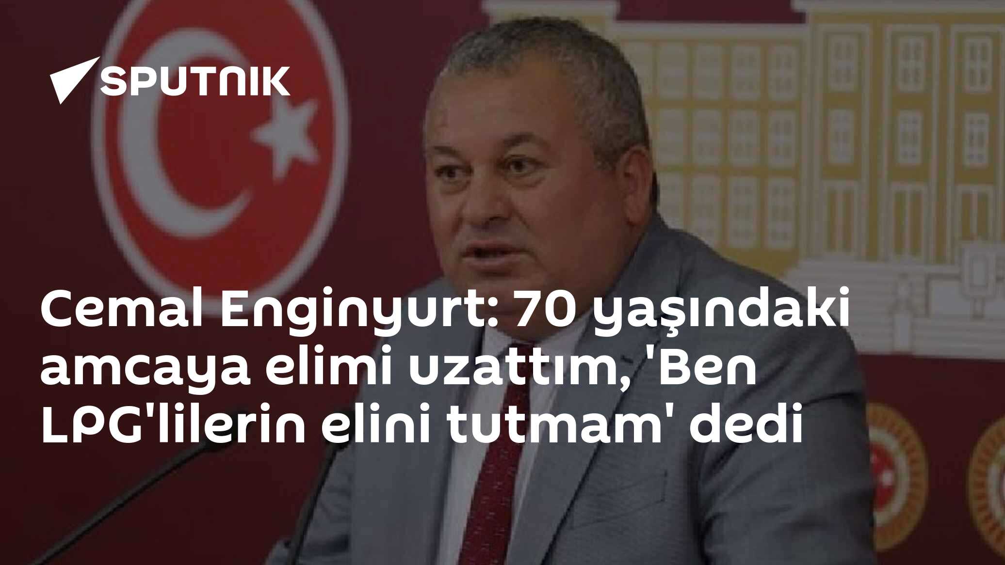 Cemal Enginyurt: 70 yaşındaki amcaya elimi uzattım, 'Ben LPG'lilerin ...