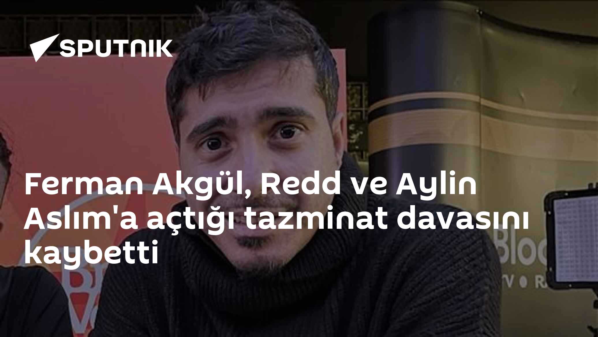 Ferman Akgül, Redd ve Aylin Aslım'a açtığı tazminat davasını kaybetti ...