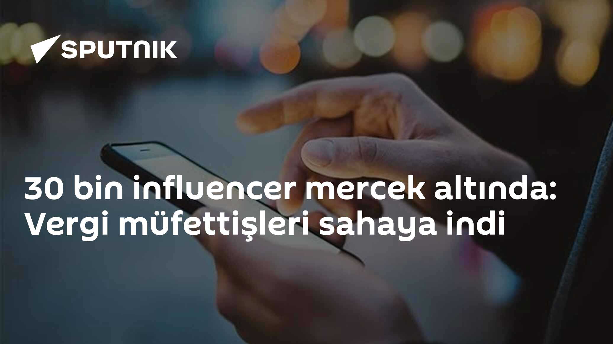 30 bin influencer mercek altında: Vergi müfettişleri sahaya indi - 05. ...