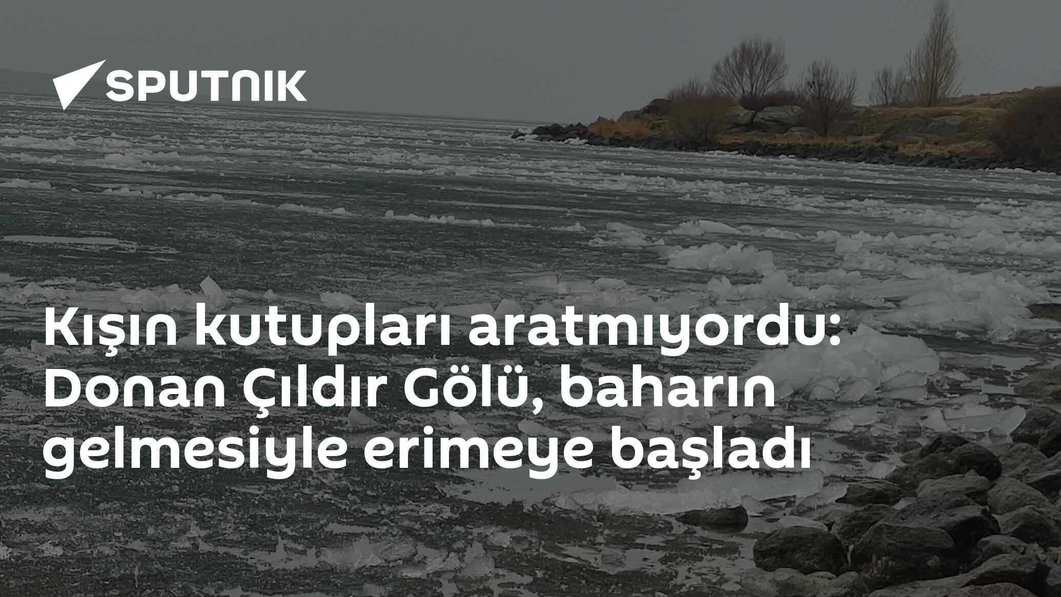 Kışın kutupları aratmıyordu: Donan Çıldır Gölü, baharın gelmesiyle ...
