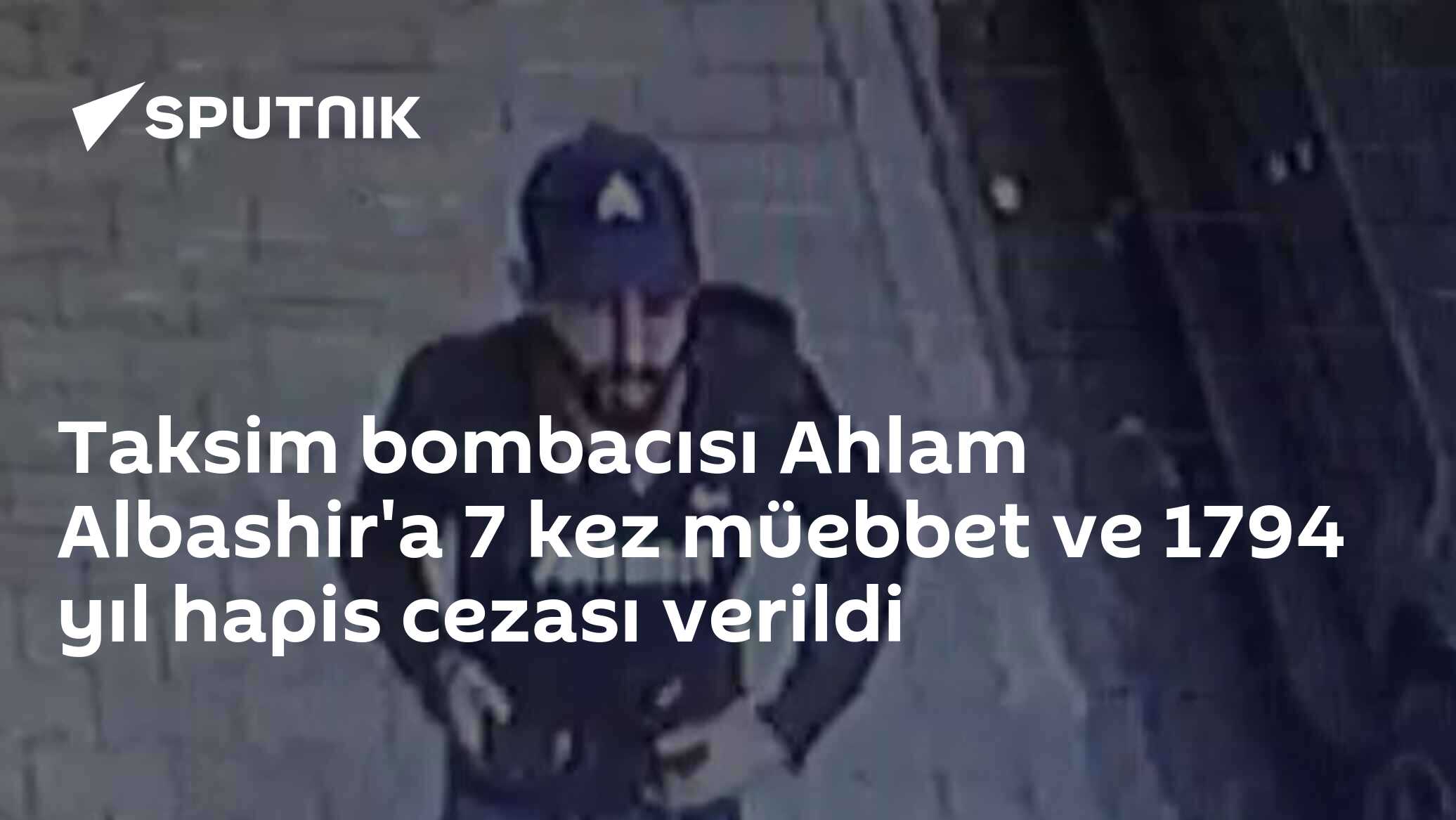 Taksim bombacısı Ahlam Albashir'a 7 kez müebbet ve 1794 yıl hapis cezası verildi - 26.04.2024 ...