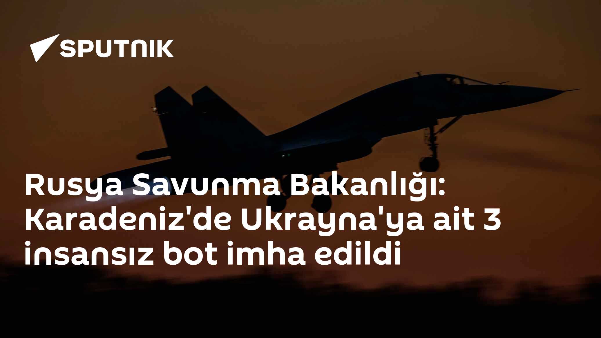 Rusya Savunma Bakanlığı: Karadeniz'de Ukrayna'ya ait 3 insansız bot imha edildi - 16.05.2024 ...