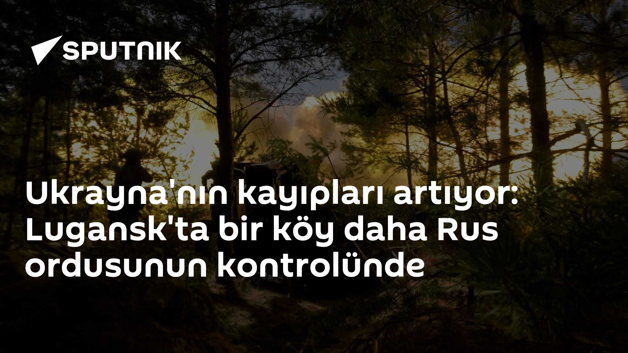 Ukrayna'nın kayıpları artıyor: Lugansk'ta bir köy daha Rus ordusunun ...