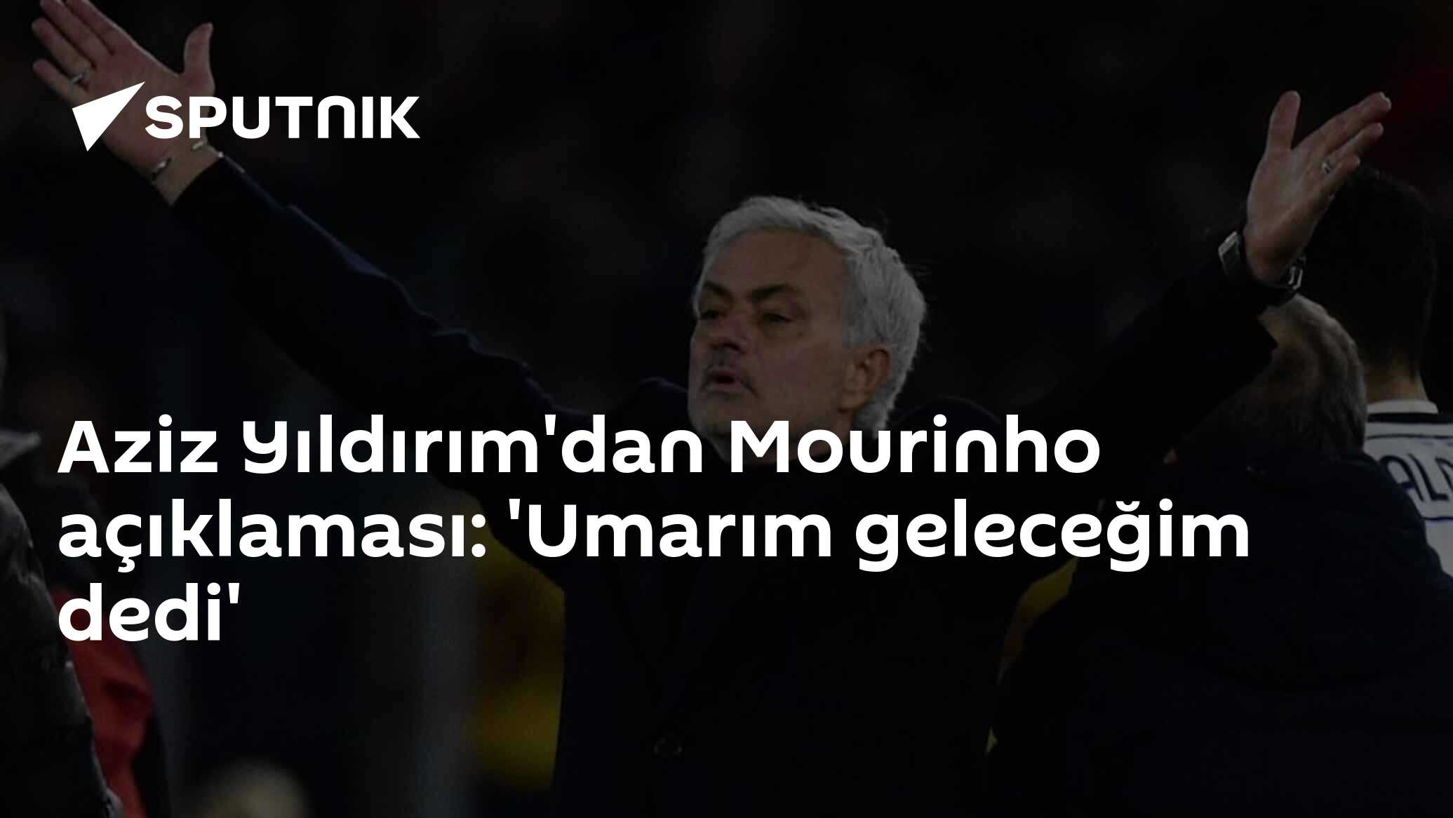 Aziz Yıldırım'dan Mourinho açıklaması: 'Umarım geleceğim dedi' - 24.05. ...