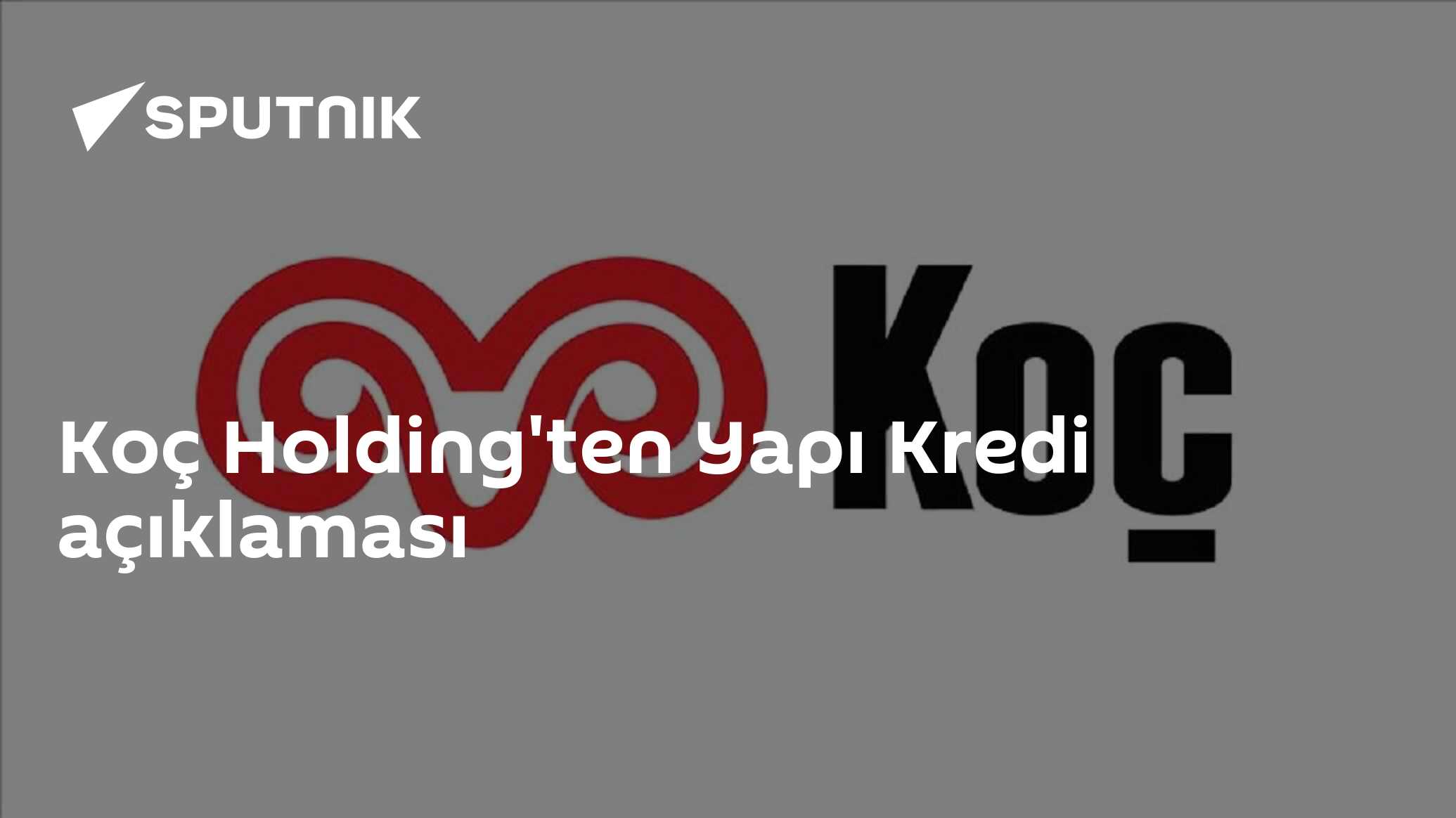 Koç Holding'ten Yapı Kredi açıklaması - 01.06.2024, Sputnik Türkiye