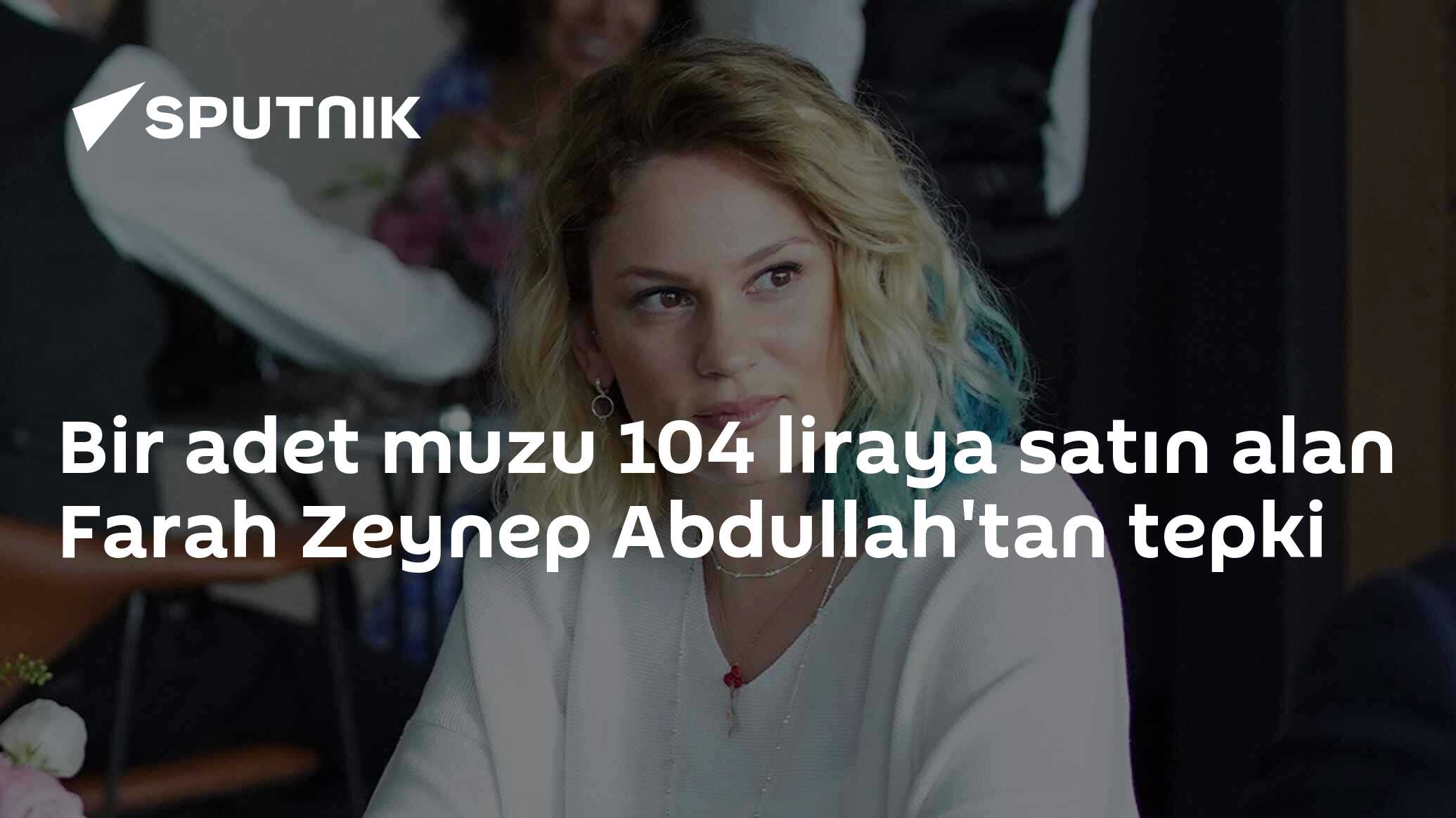 Bir adet muzu 104 liraya satın alan Farah Zeynep Abdullah'tan tepki ...