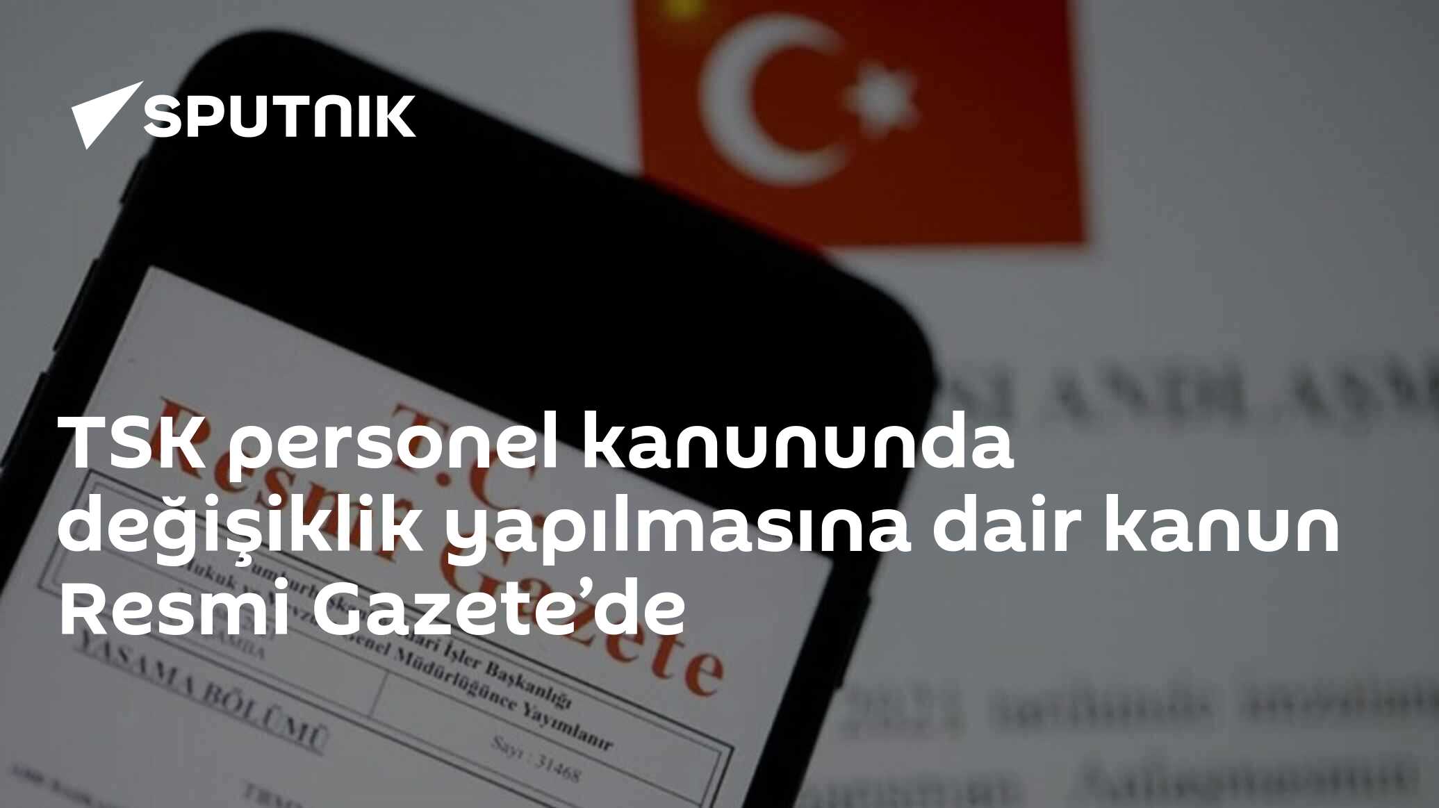 TSK personel kanununda değişiklik yapılmasına dair kanun Resmi Gazete’de - 28.06.2024, Sputnik ...