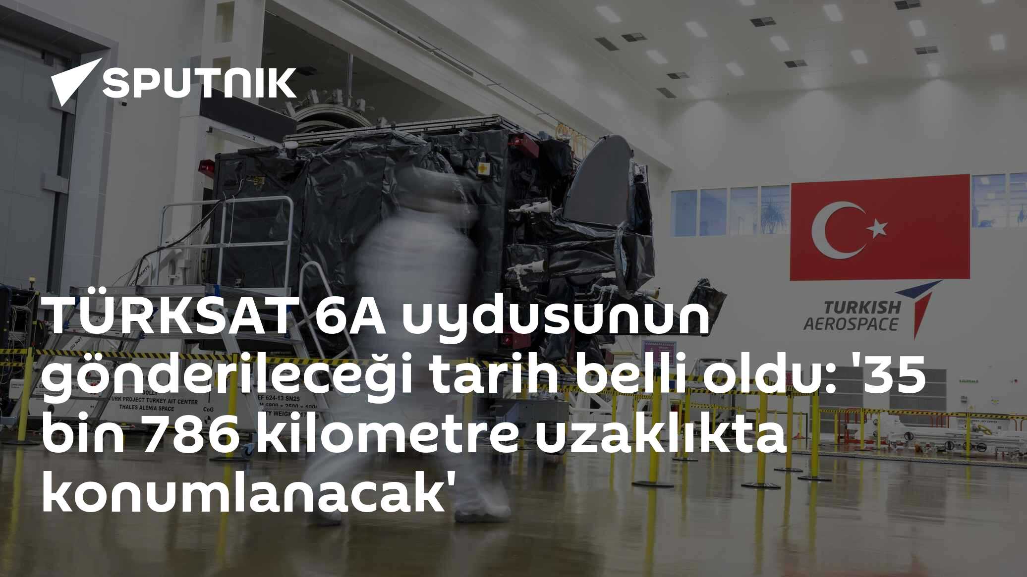 TÜRKSAT 6A uydusunun gönderileceği tarih belli oldu: '35 bin 786 ...