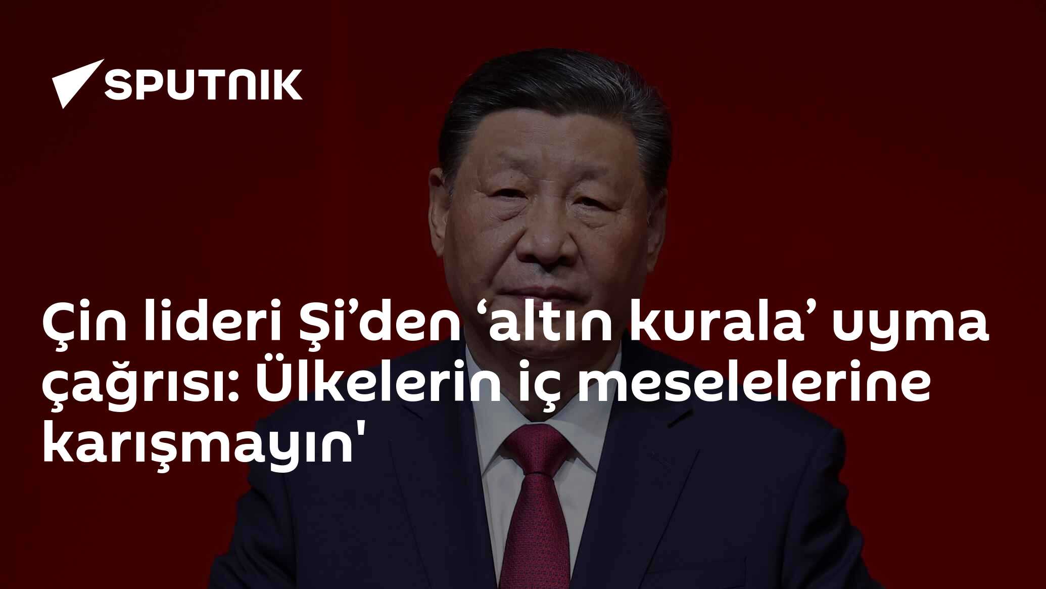 Çin lideri Şi’den ‘altın kurala’ uyma çağrısı: Ülkelerin iç ...