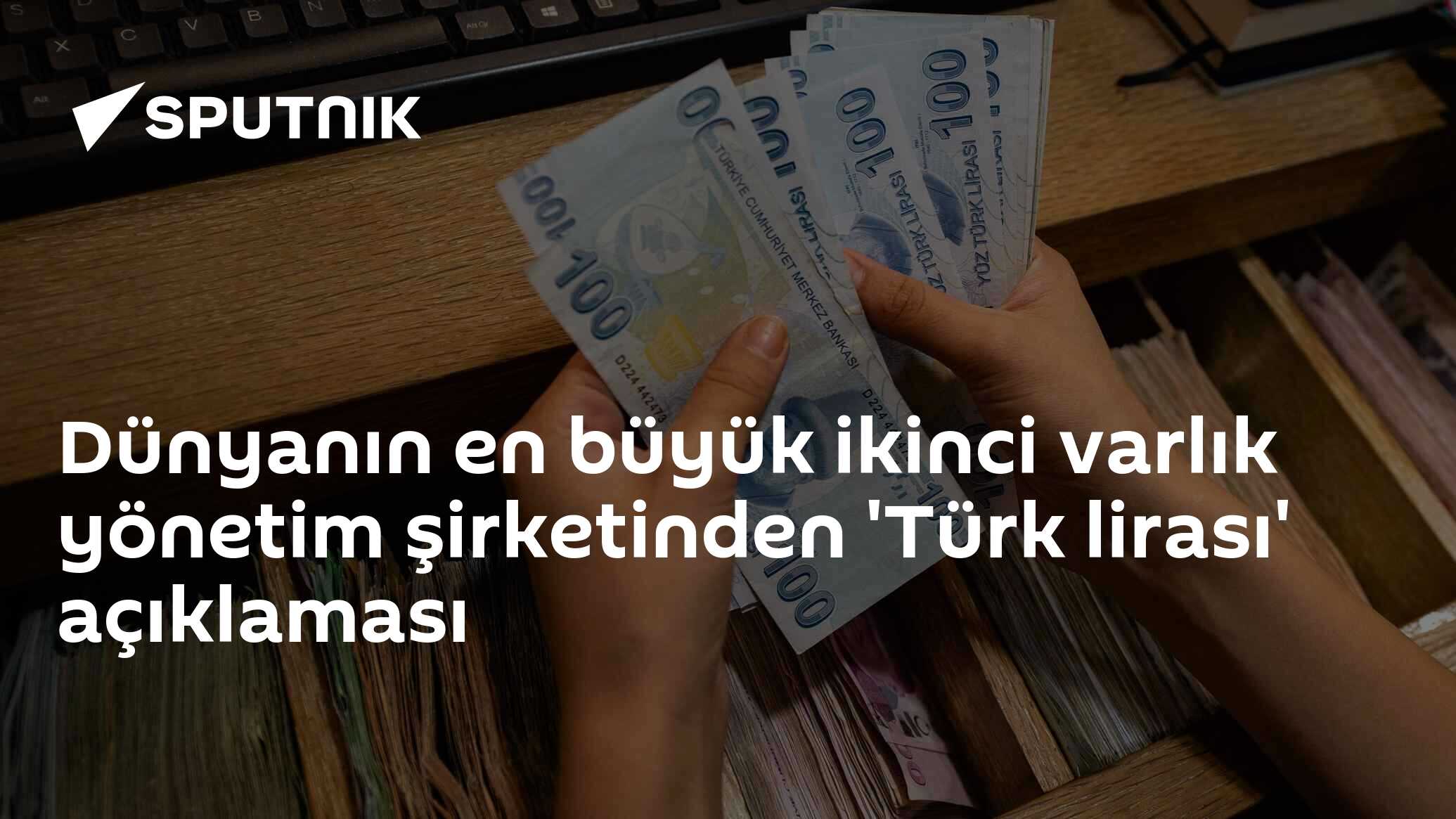 Dünyanın en büyük ikinci varlık yönetim şirketinden 'Türk lirası ...