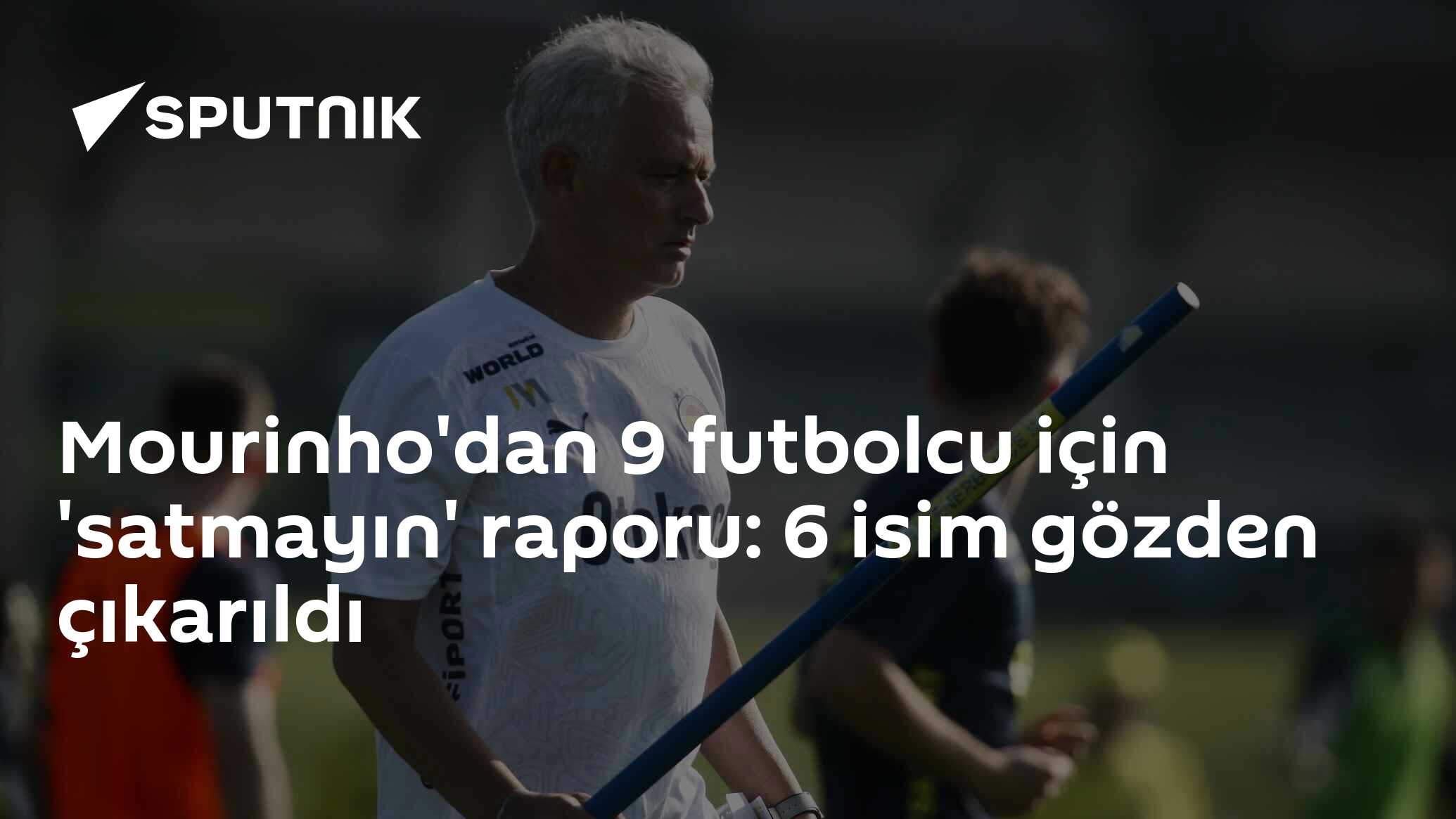 Mourinho'dan 9 futbolcu için 'satmayın' raporu: 6 isim gözden çıkarıldı ...