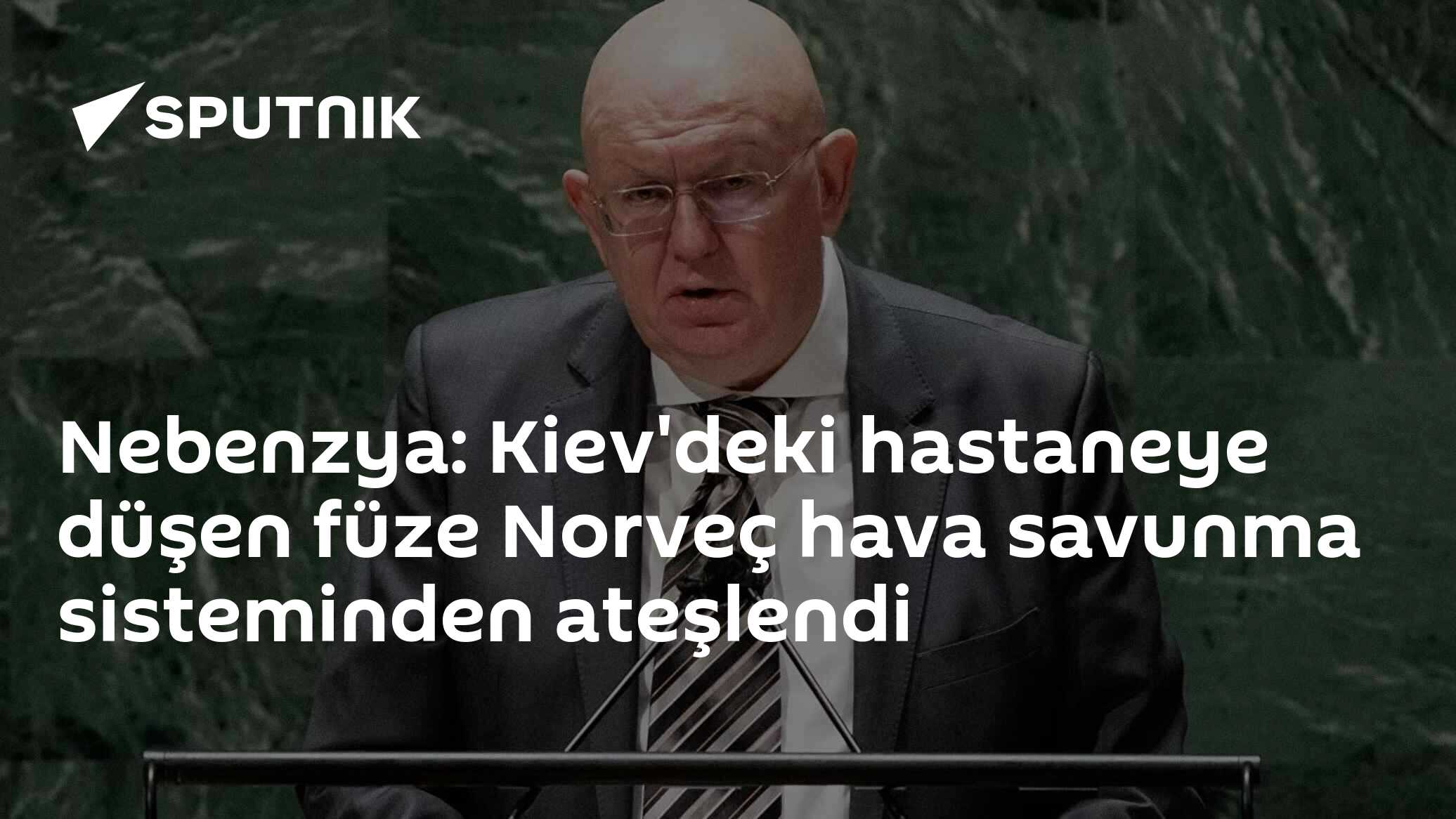 Nebenzya: Kiev'deki hastaneye düşen füze Norveç hava savunma ...
