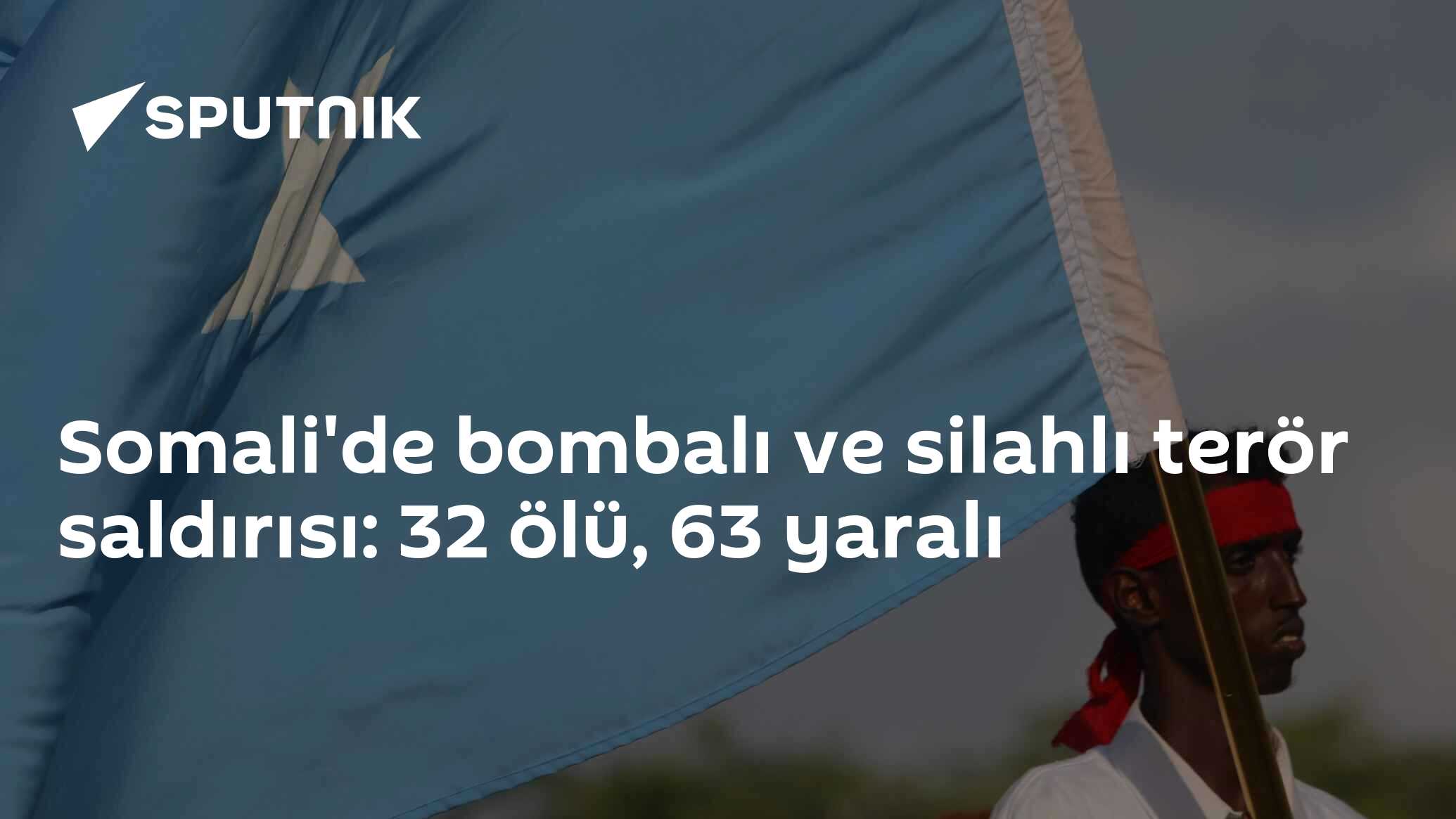 Somali'de bombalı ve silahlı terör saldırısı: 32 ölü, 63 yaralı - 03.08 ...