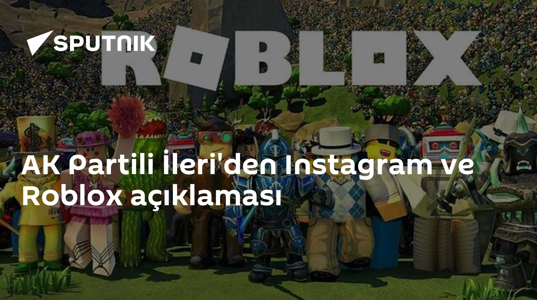AK Partili İleri'den Instagram ve Roblox açıklaması - 10.08.2024 ...