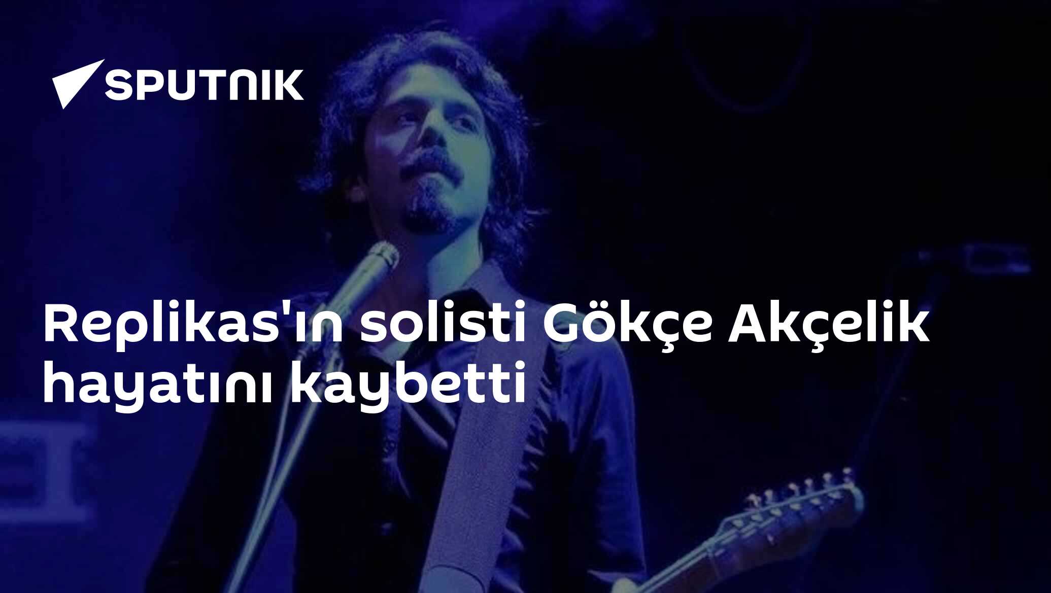 Replikas'ın solisti Gökçe Akçelik hayatını kaybetti - 11.08.2024 ...