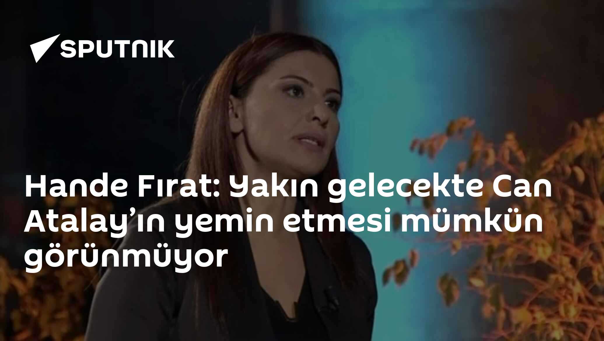 Hande Fırat: Yakın gelecekte Can Atalay’ın yemin etmesi mümkün ...