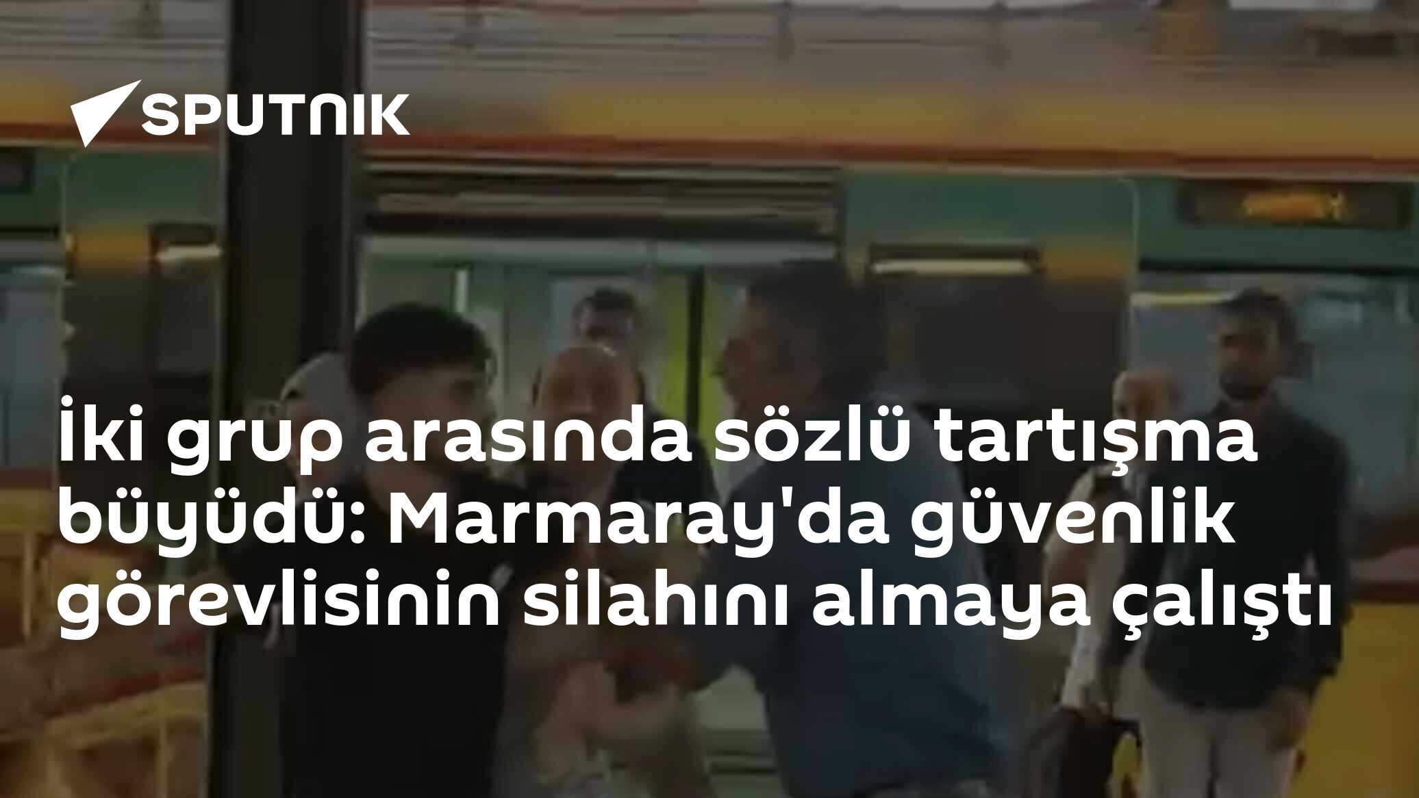 İki grup arasında sözlü tartışma büyüdü: Marmaray'da güvenlik görevlisinin silahını almaya ...