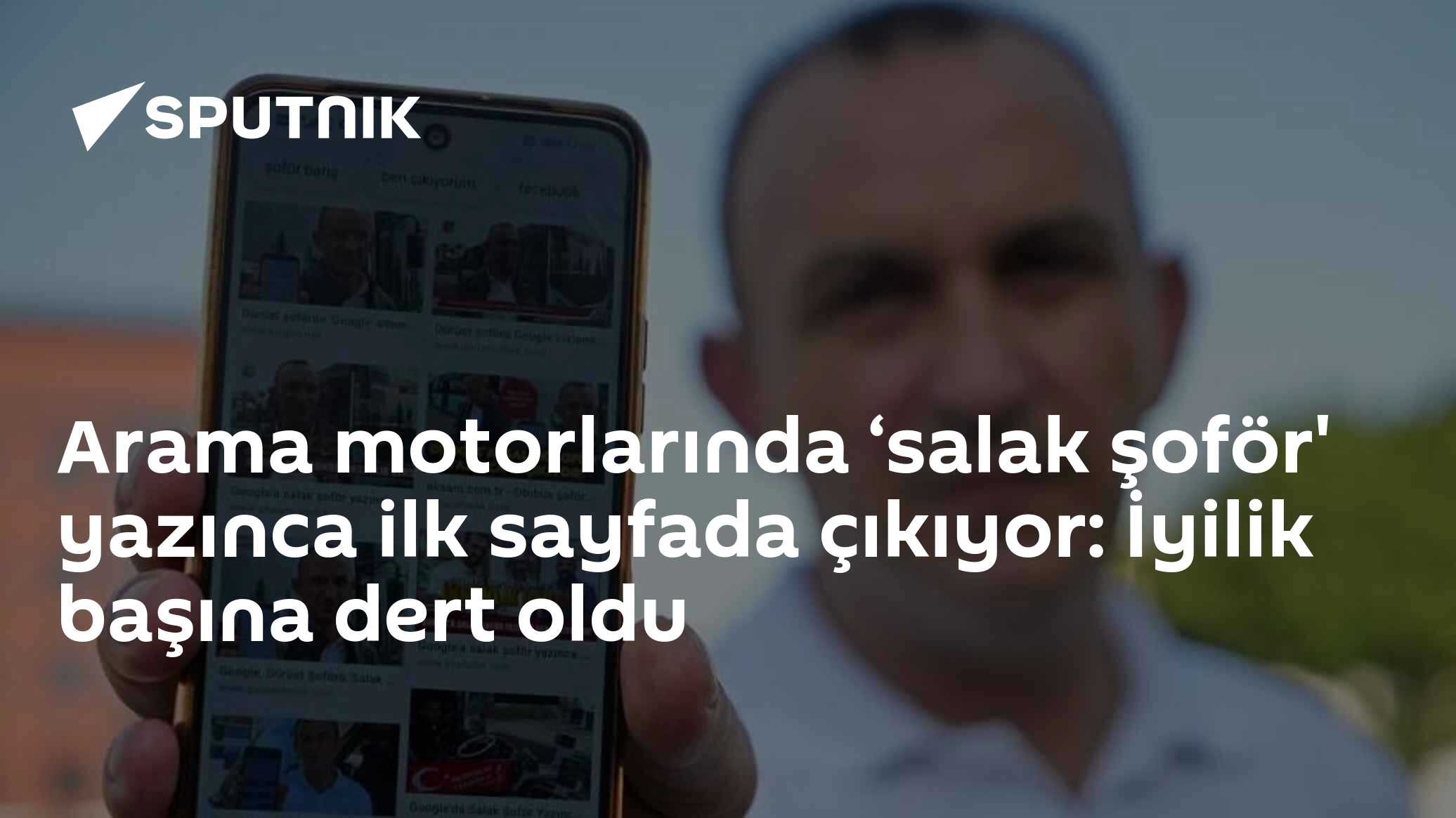 Arama motorlarında ‘salak şoför' yazınca ilk sayfada çıkıyor: İyilik ...